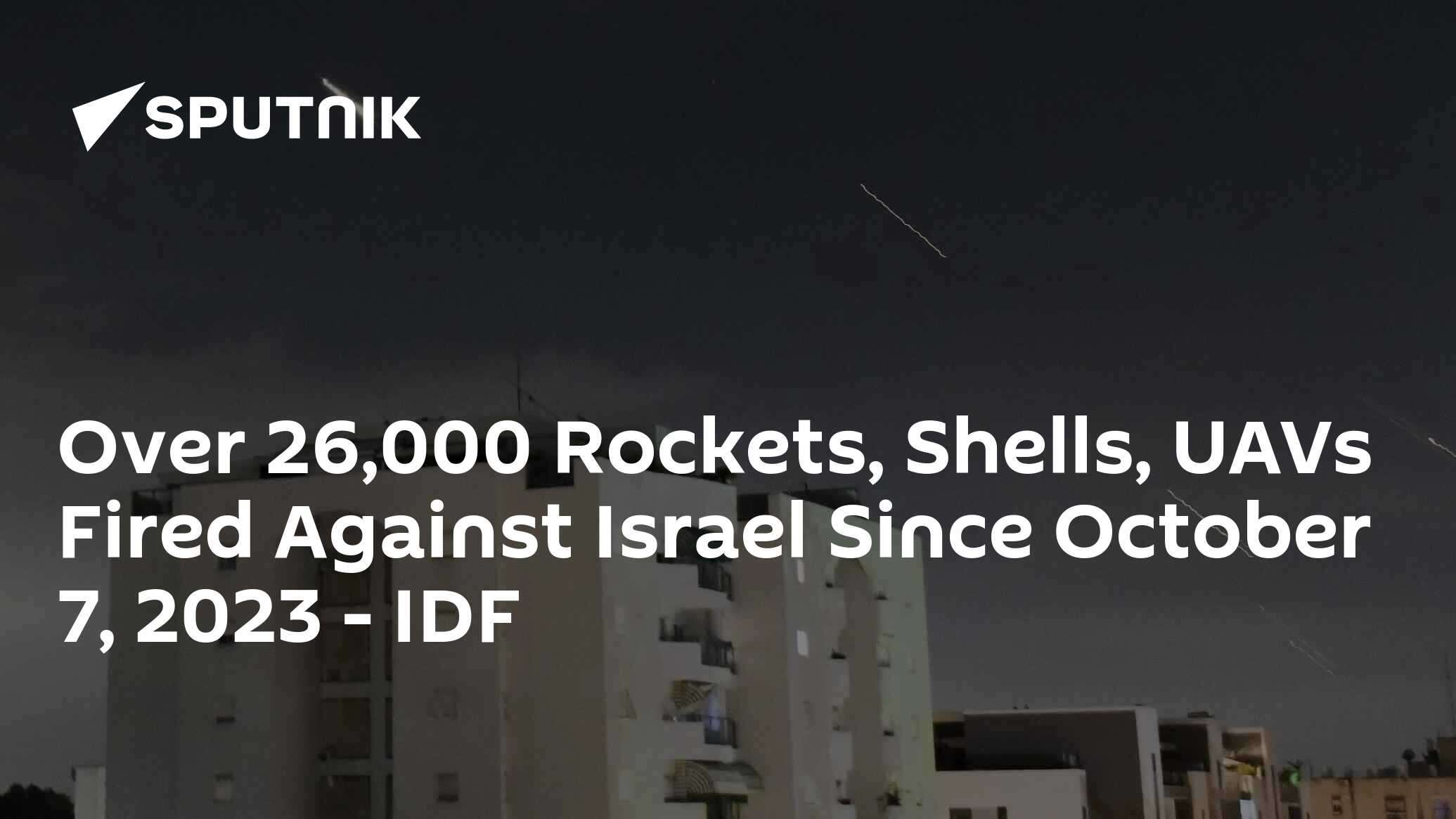 Over 26,000 Rockets, Shells, UAVs Fired Against Israel Since October 7 ...