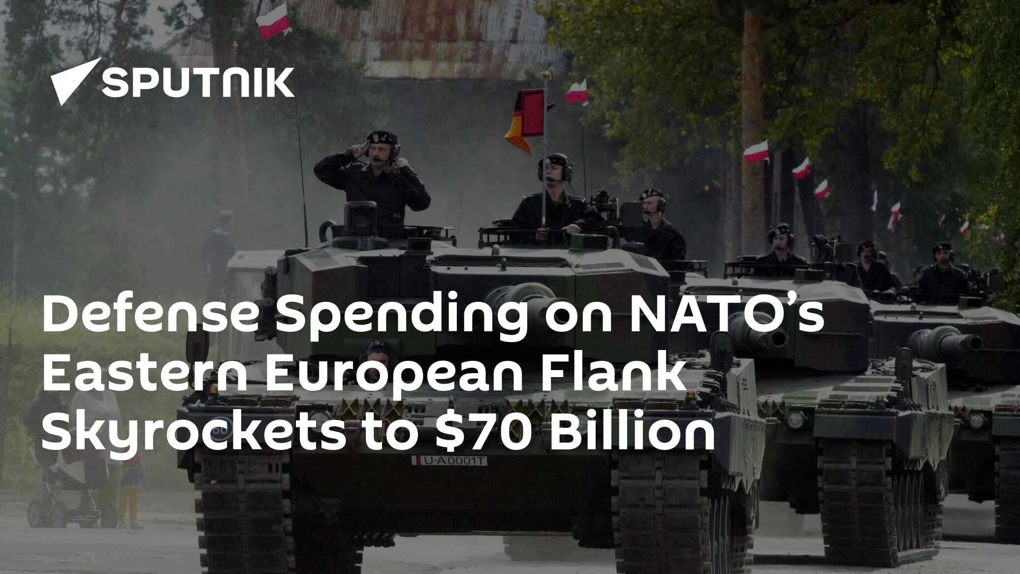 Defense Spending on NATO’s Eastern European Flank Skyrockets to $70 Billion