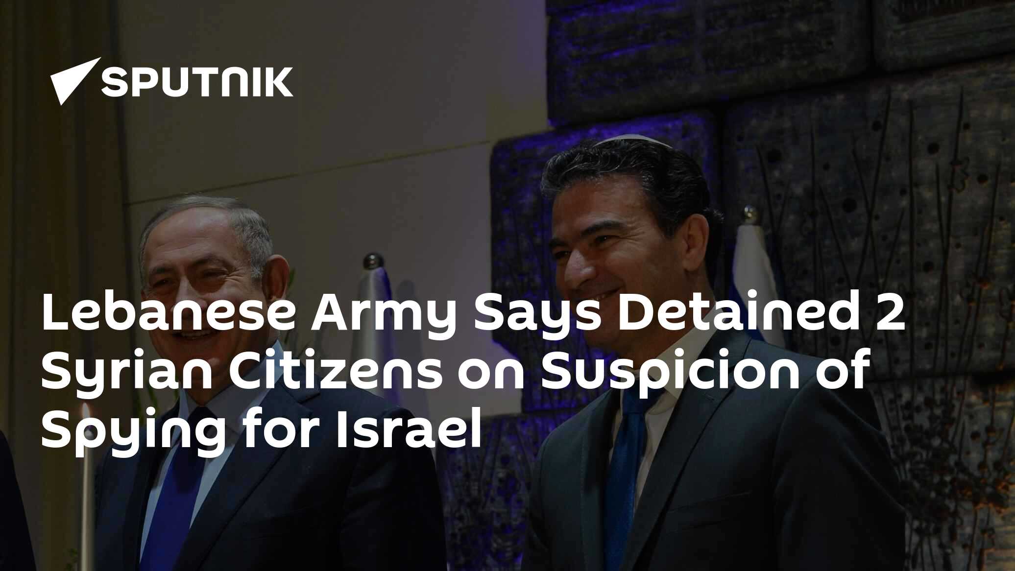 Two Syrians Citizens Arrested in Lebanon on Suspicion of Spying for Israel