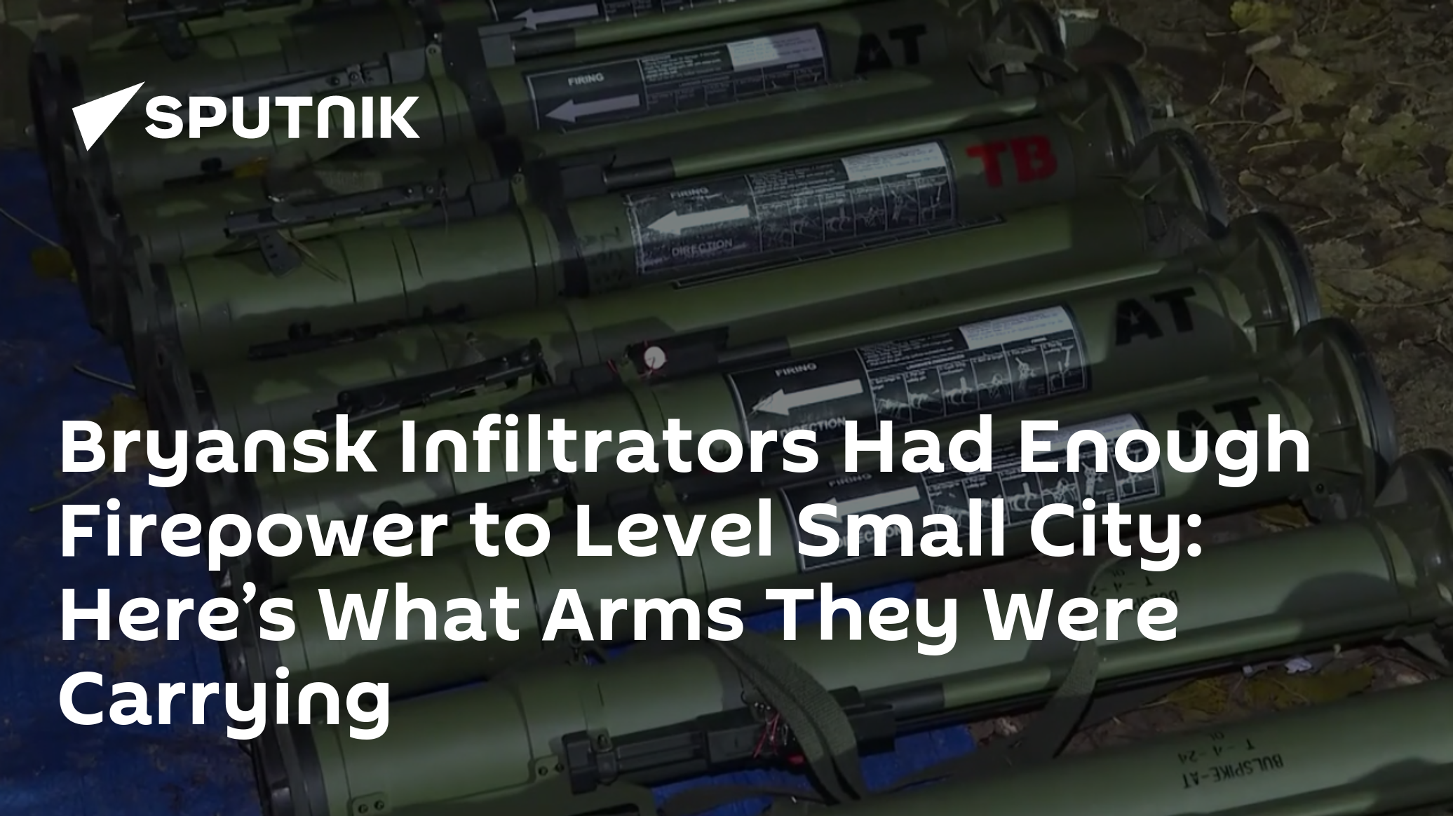 Bryansk Infiltrators Had Enough Firepower to Level Small City: Here’s ...