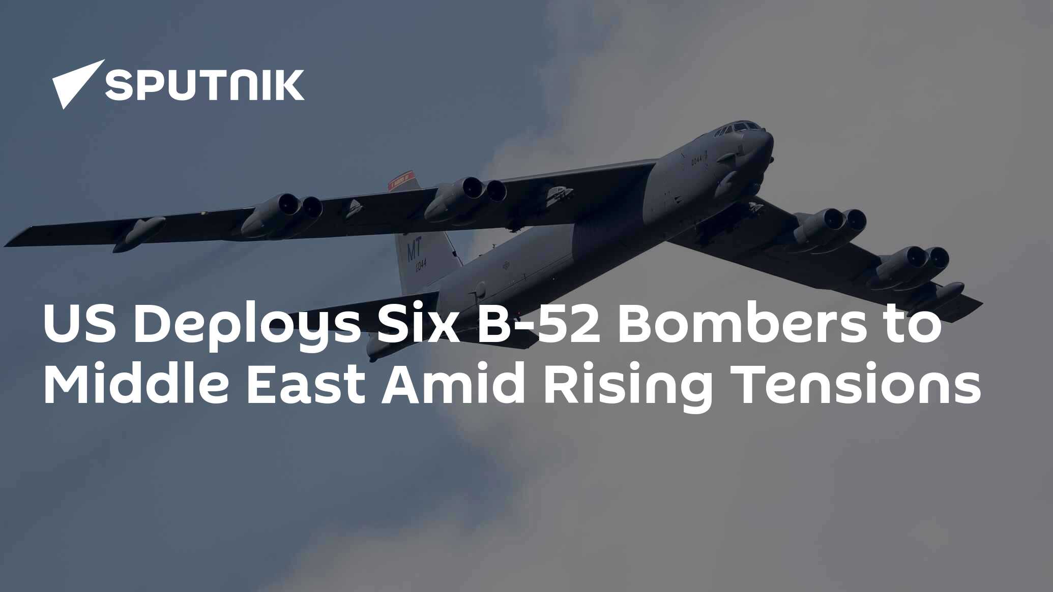 US Deploys Six B-52 Bombers to Middle East Amid Rising Tensions