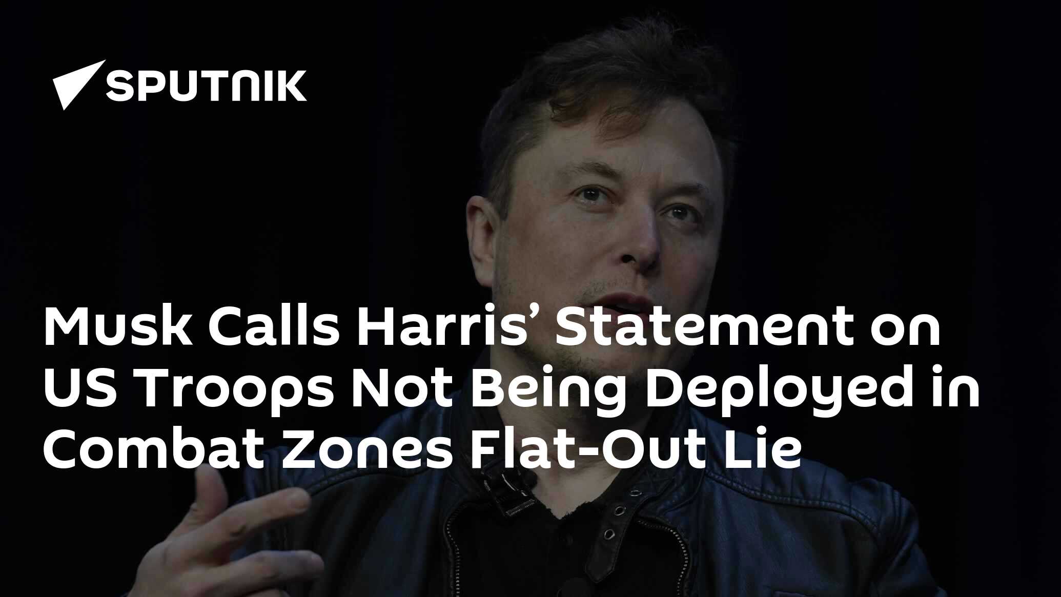 Musk Calls Harris’ Statement on US Troops Not Being Deployed in Combat ...