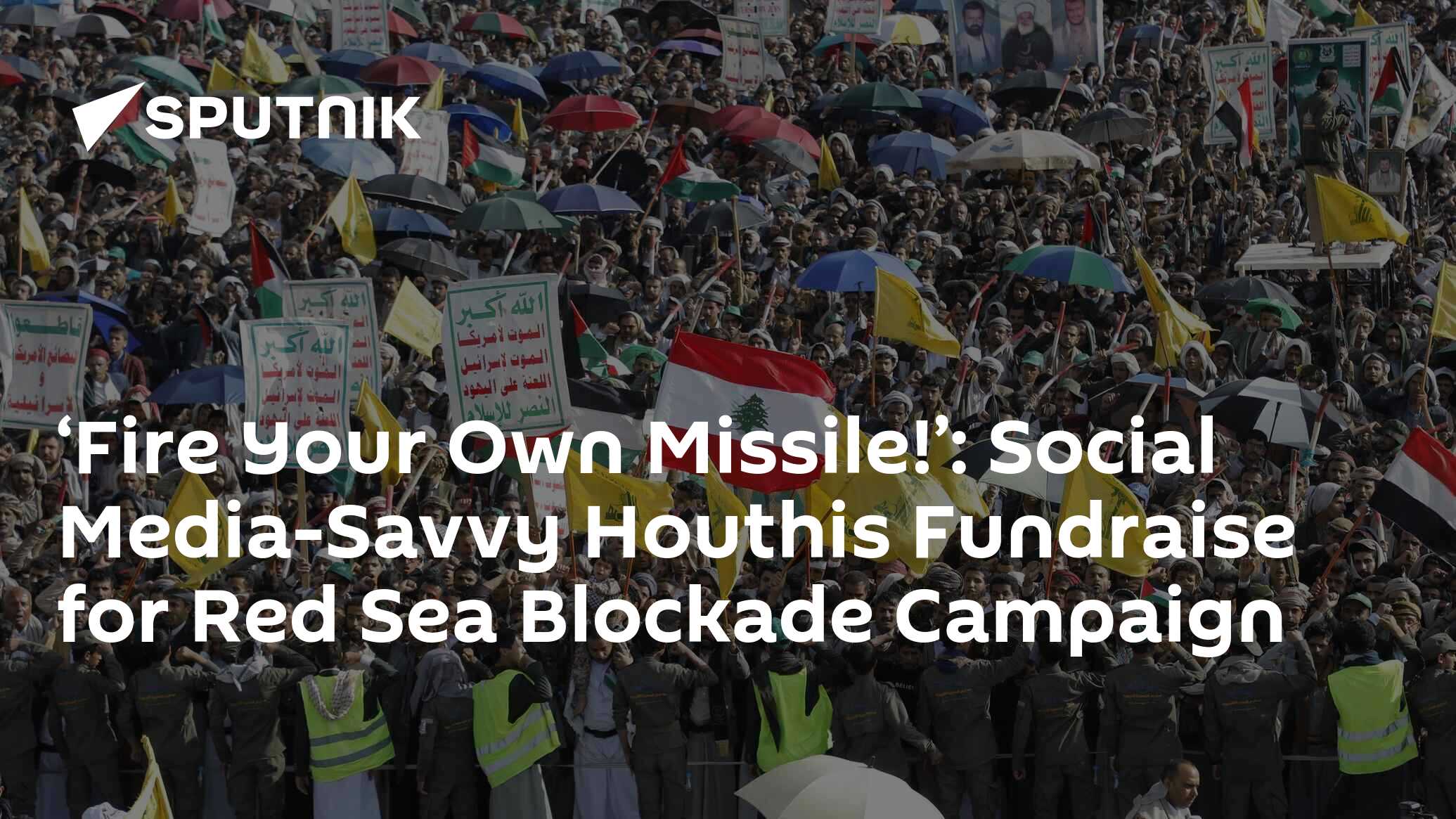 ‘Fire Your Own Missile!’: Social Media-Savvy Houthis Fundraise for Red ...