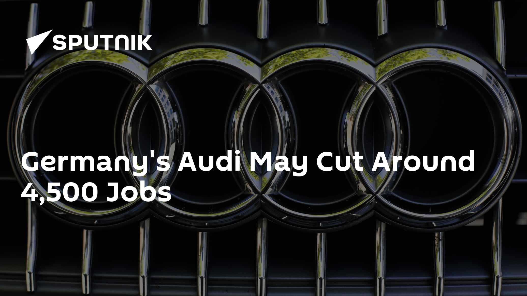 Germany's Audi May Cut Around 4,500 Jobs