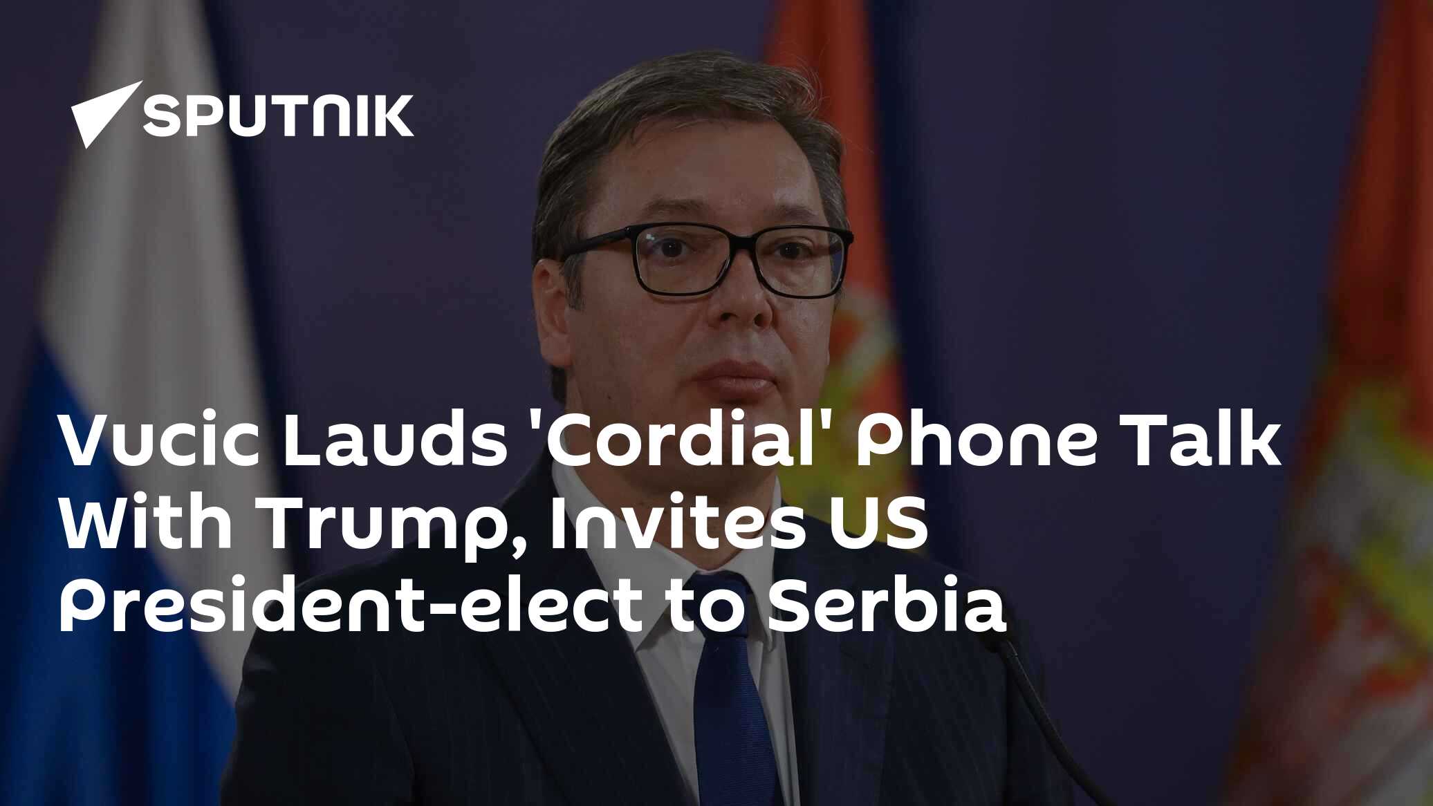 Vucic Lauds 'Cordial' Phone Talk With Trump, Invites US President-elect ...