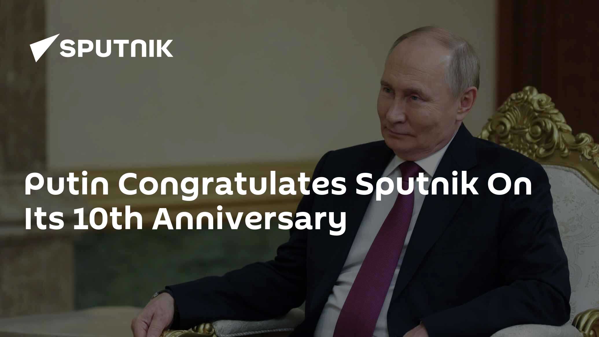 Putin Congratulates Sputnik On Its 10th Anniversary