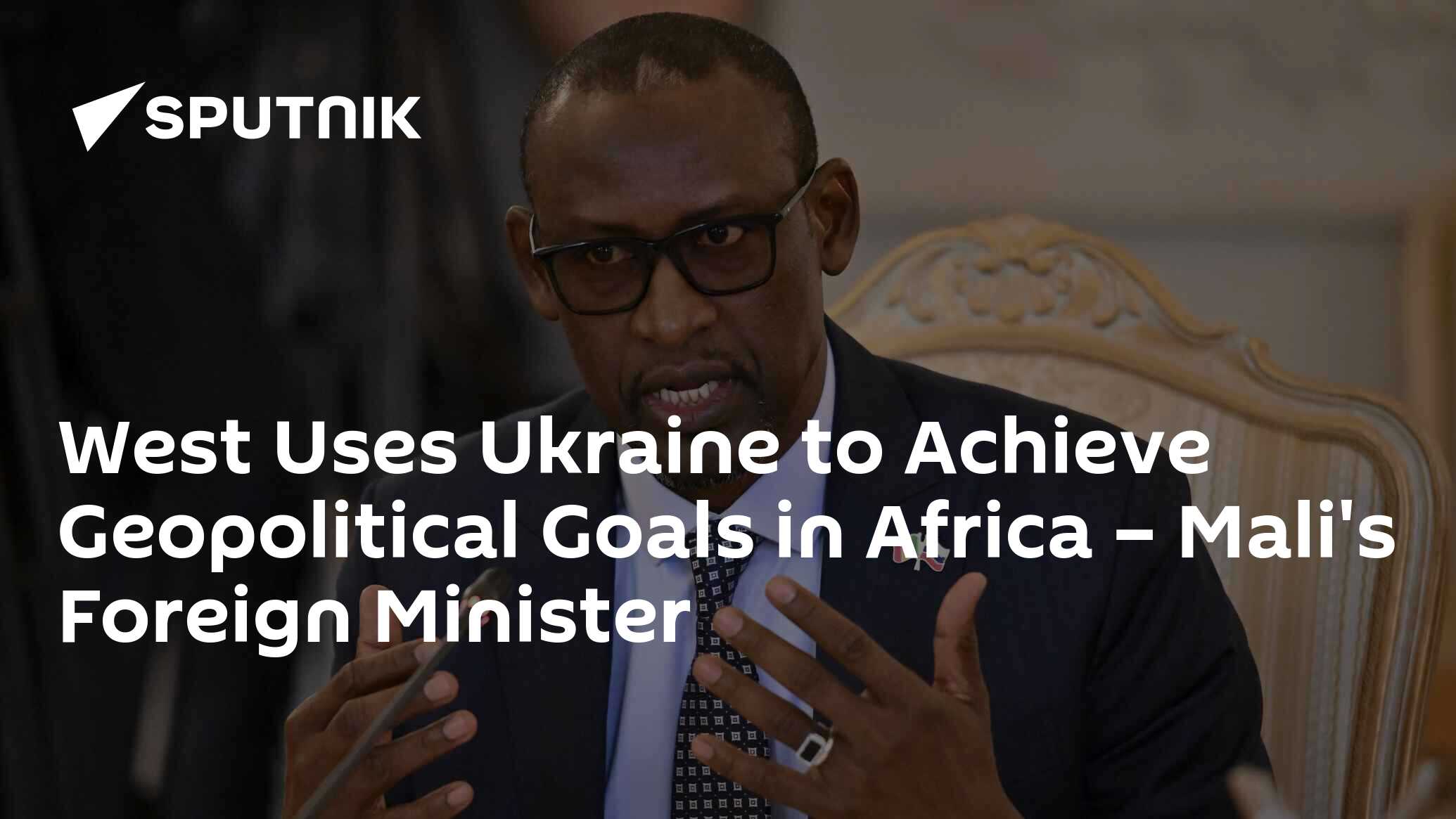 West Uses Ukraine to Achieve Geopolitical Goals in Africa – Mali's ...