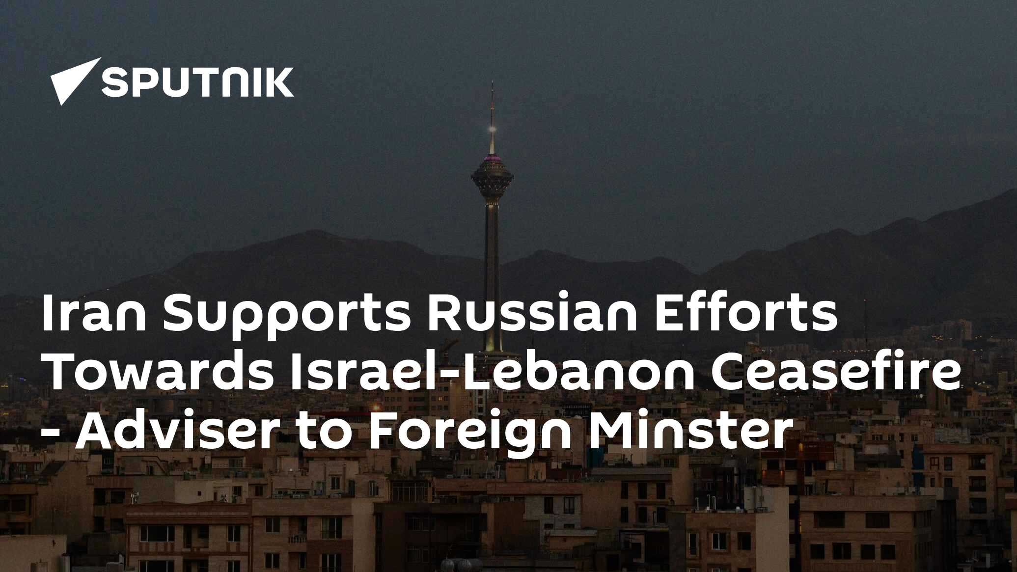 Iran Supports Russian Efforts Towards Israel-Lebanon Ceasefire ...