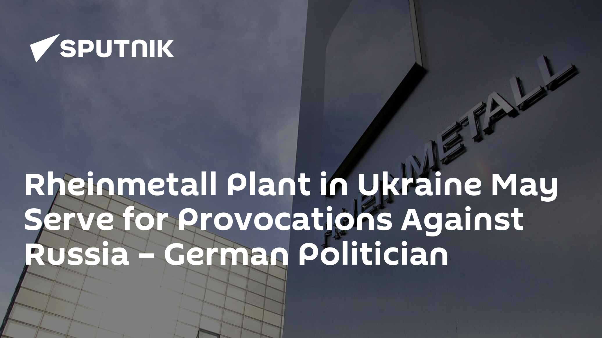 Rheinmetall Plant in Ukraine May Serve for Provocations Against Russia ...