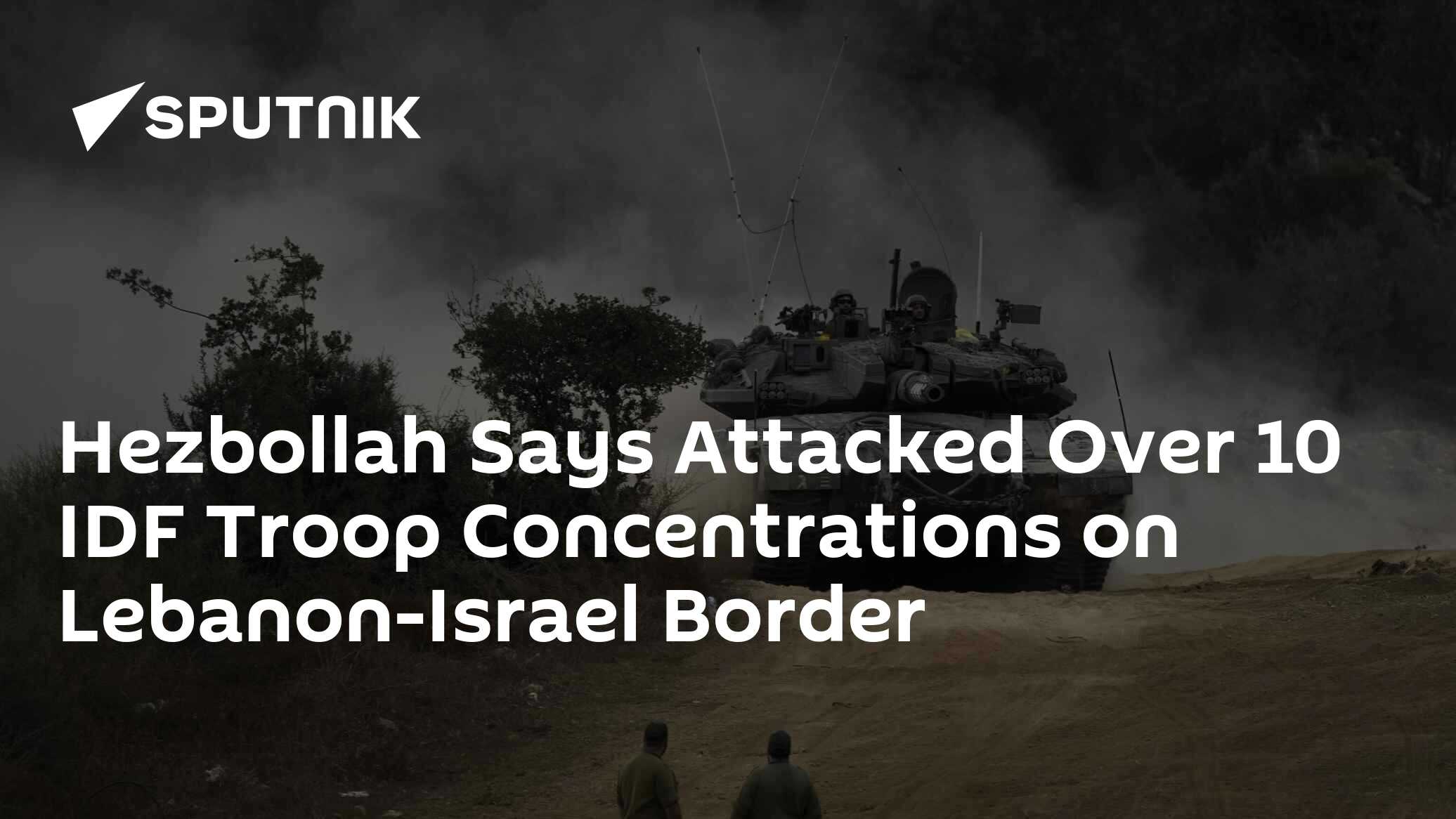 Hezbollah Says Attacked Over 10 IDF Troop Concentrations on Lebanon ...