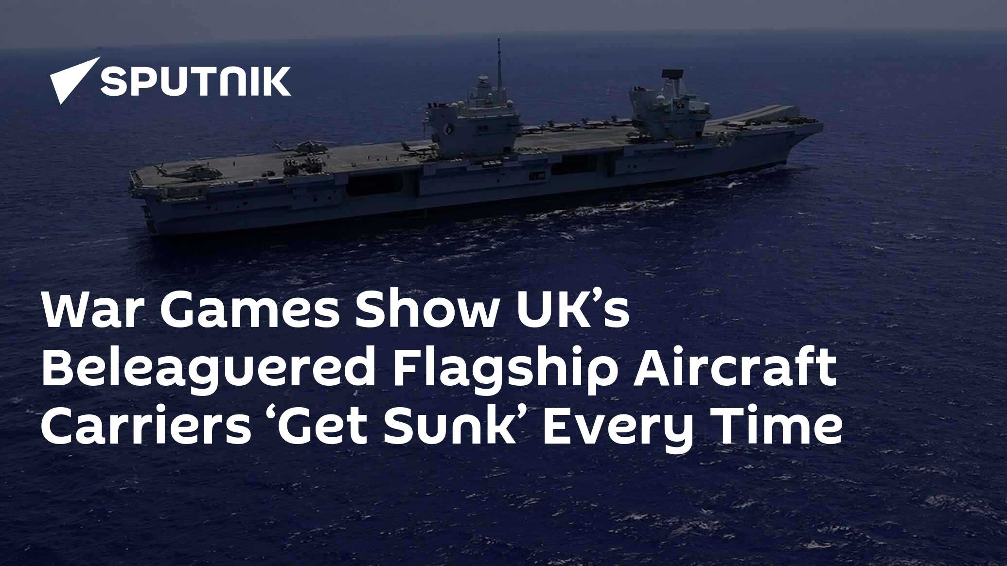 War Games Show UK’s Beleaguered Flagship Aircraft Carriers ‘Get Sunk ...
