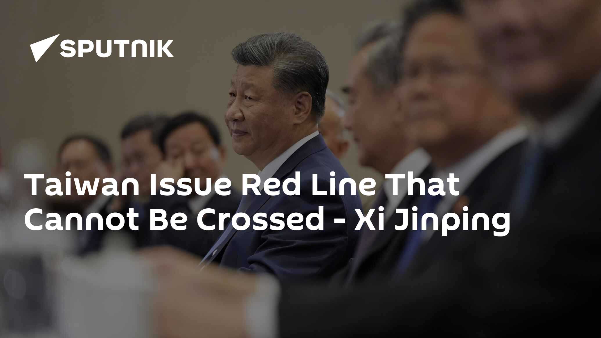 Taiwan Issue Red Line That Cannot Be Crossed - Xi Jinping - South ...