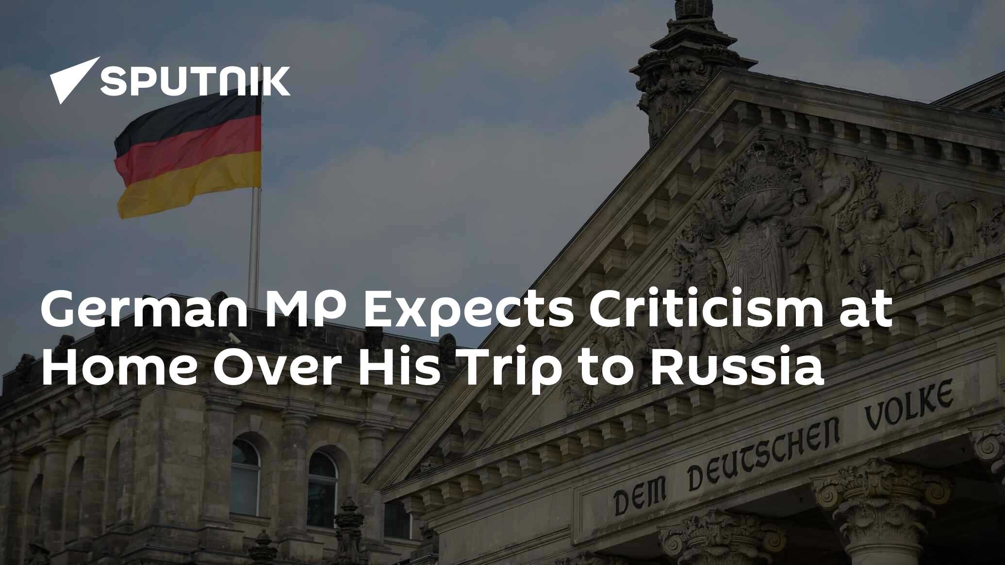 German MP Expects Criticism at Home Over His Trip to Russia