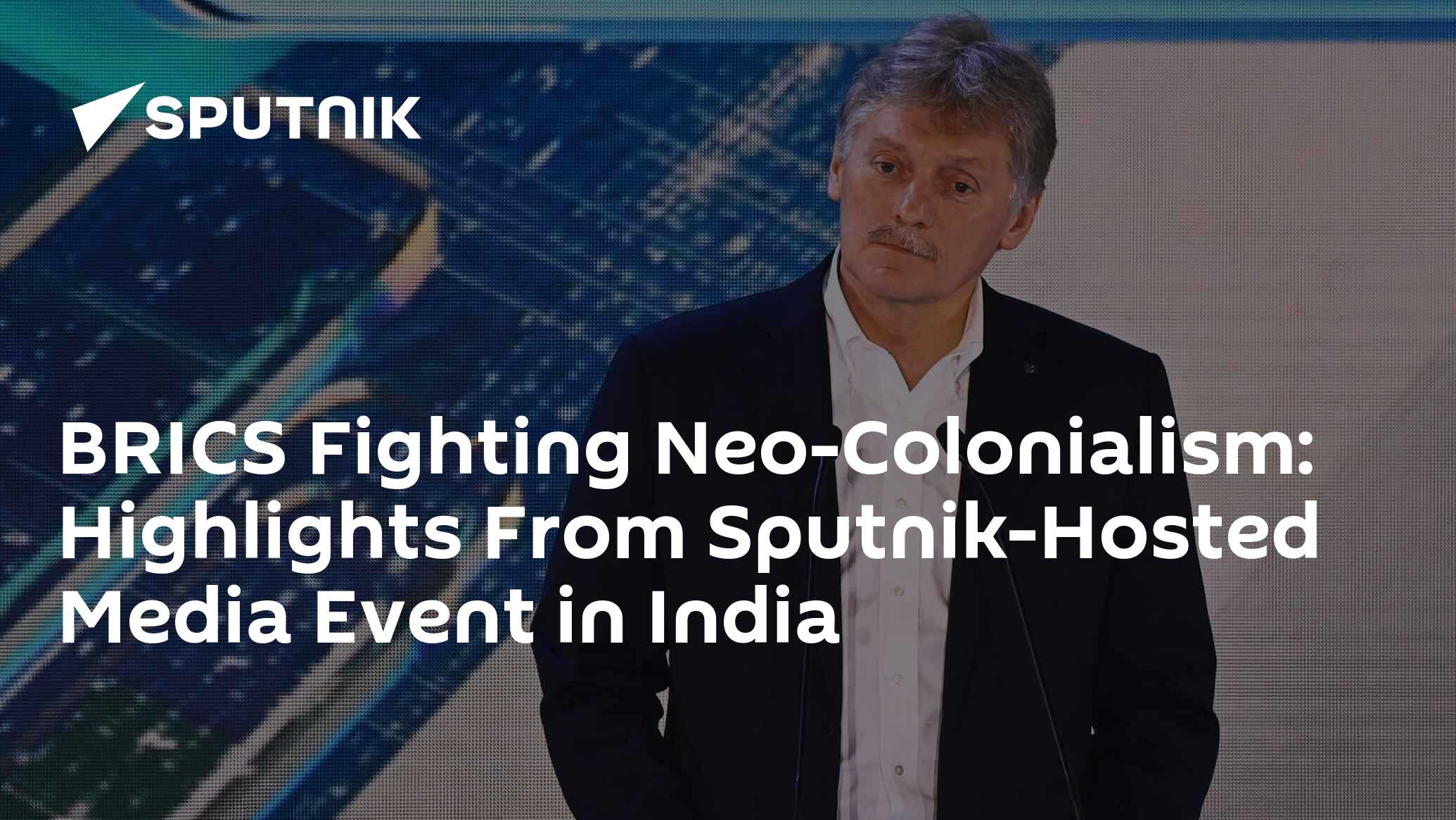 BRICS Fighting Neo-Colonialism: Highlights From Sputnik-Hosted Media ...