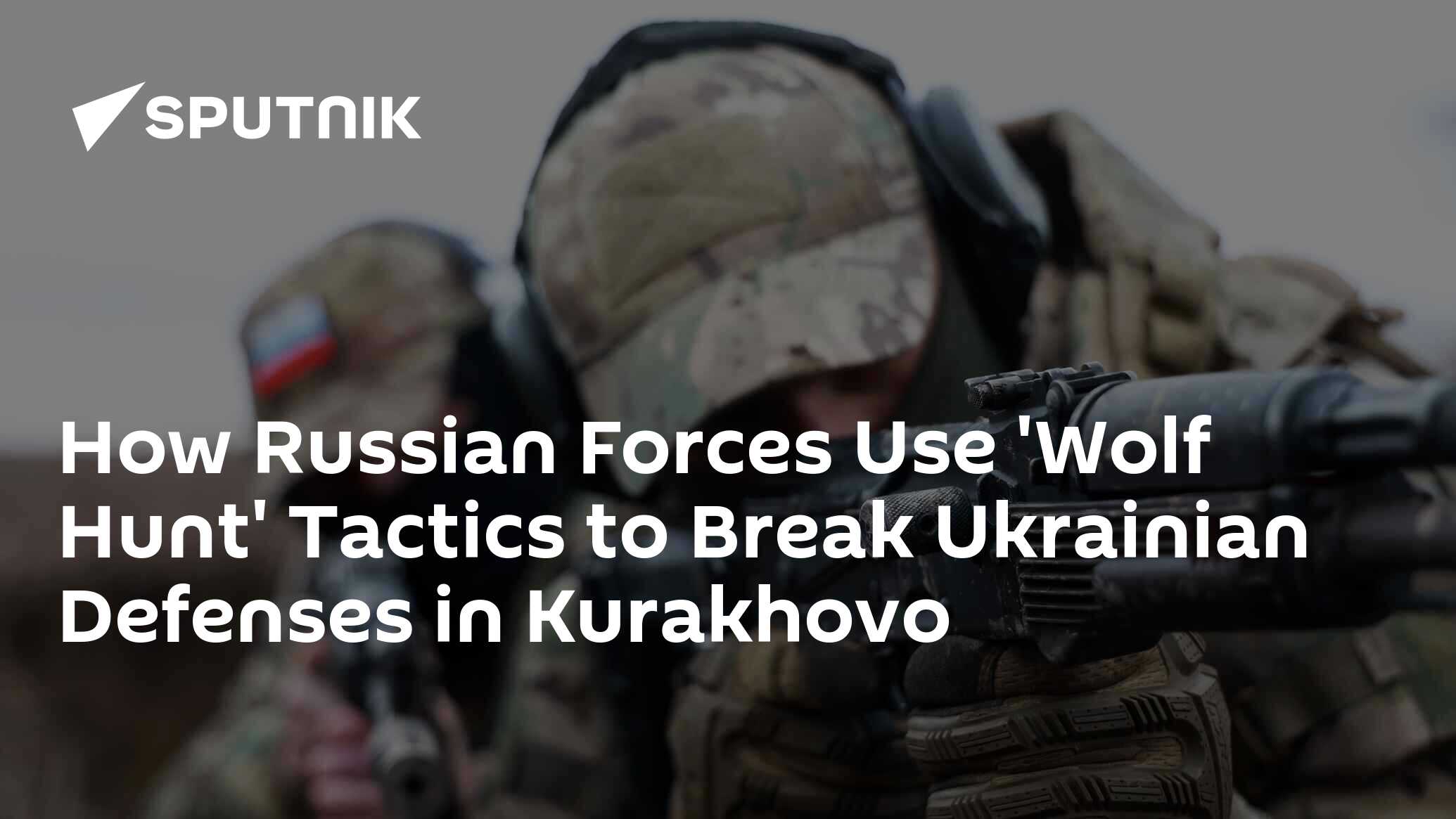 How Russian Forces Use 'Wolf Hunt' Tactics to Break Ukrainian Defenses ...