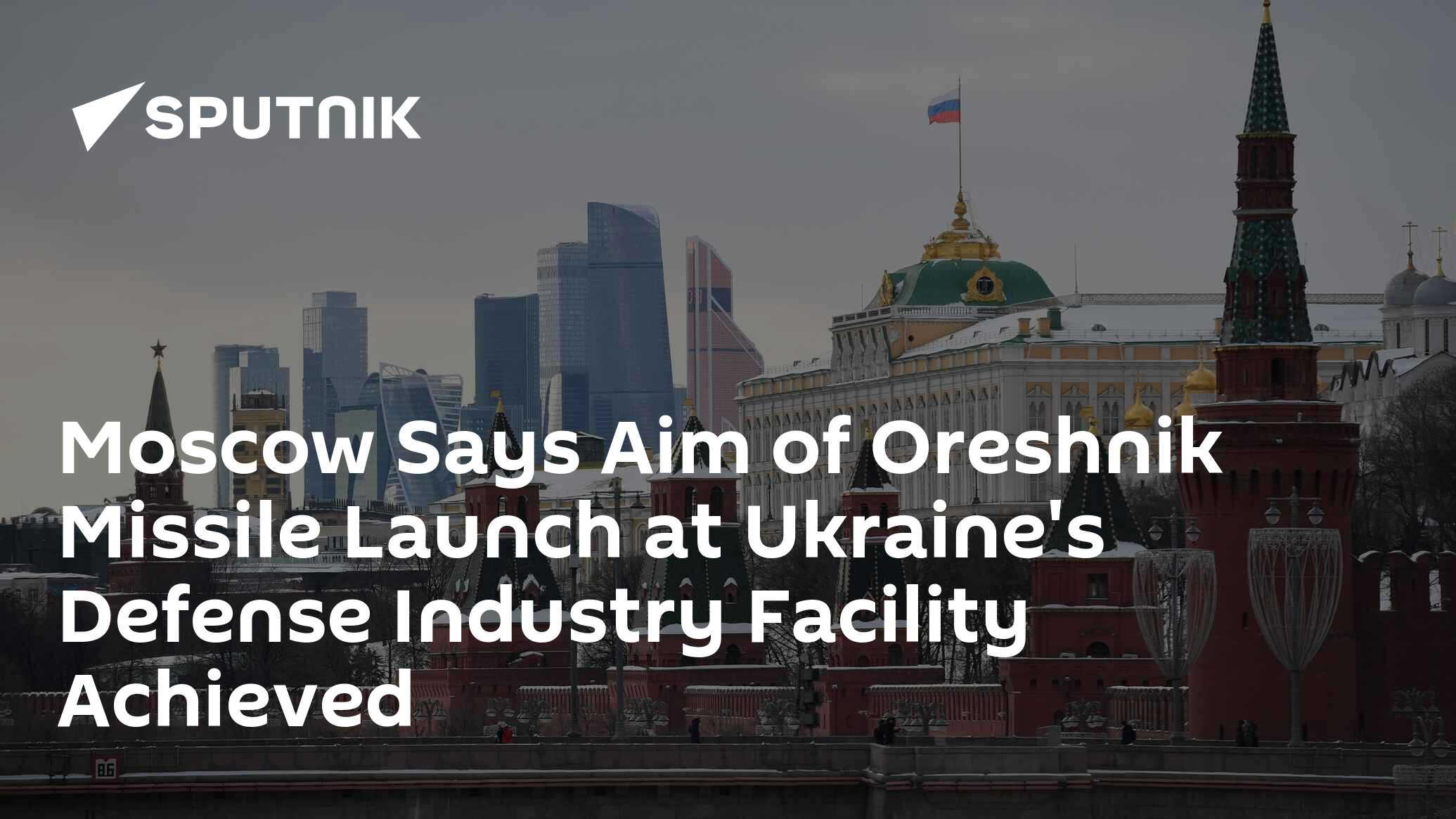 Moscow Says Aim of Oreshnik Missile Launch at Ukraine's Defense ...