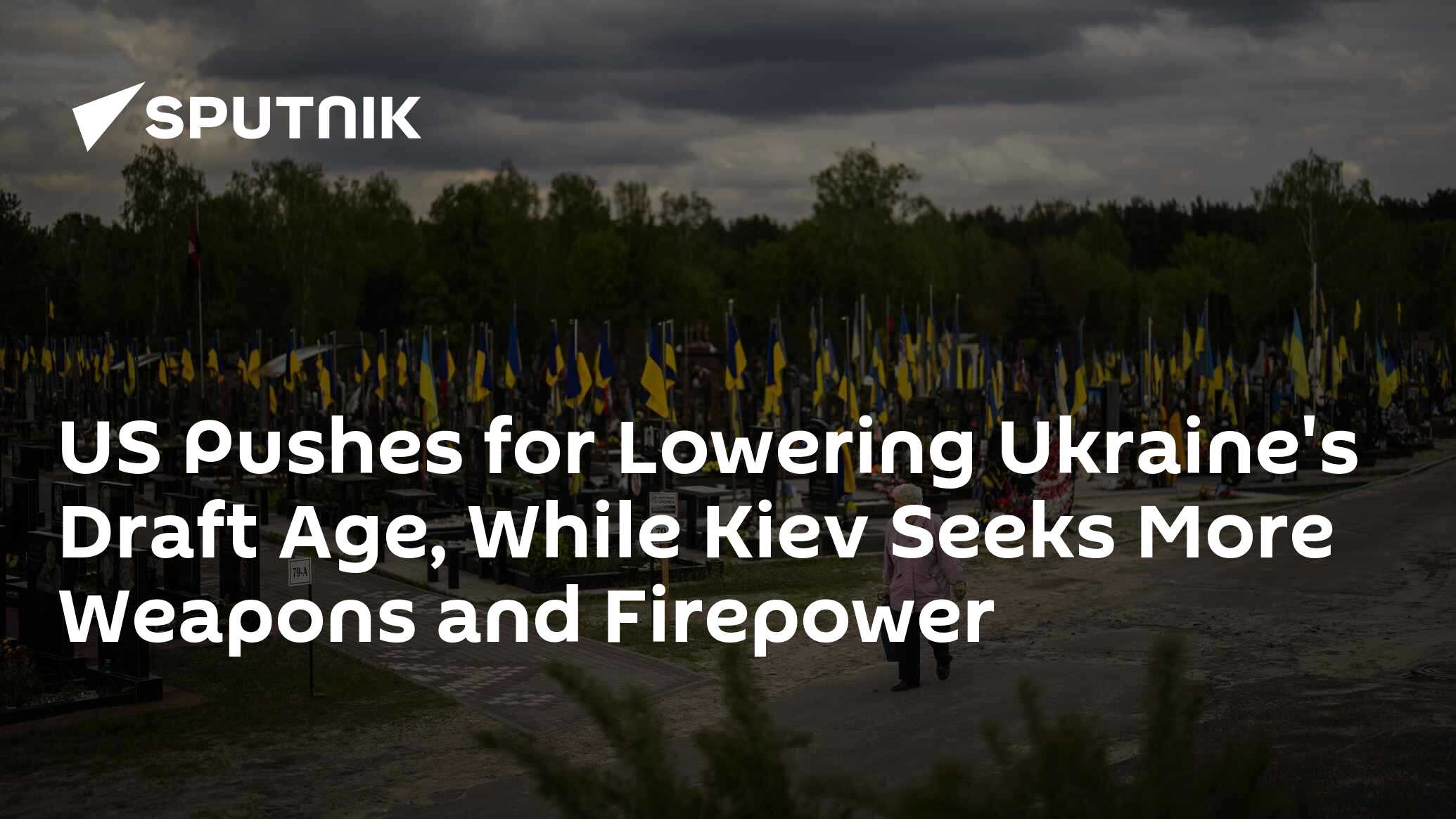 US Pushes for Lowering Ukraine's Draft Age, While Kiev Seeks More ...