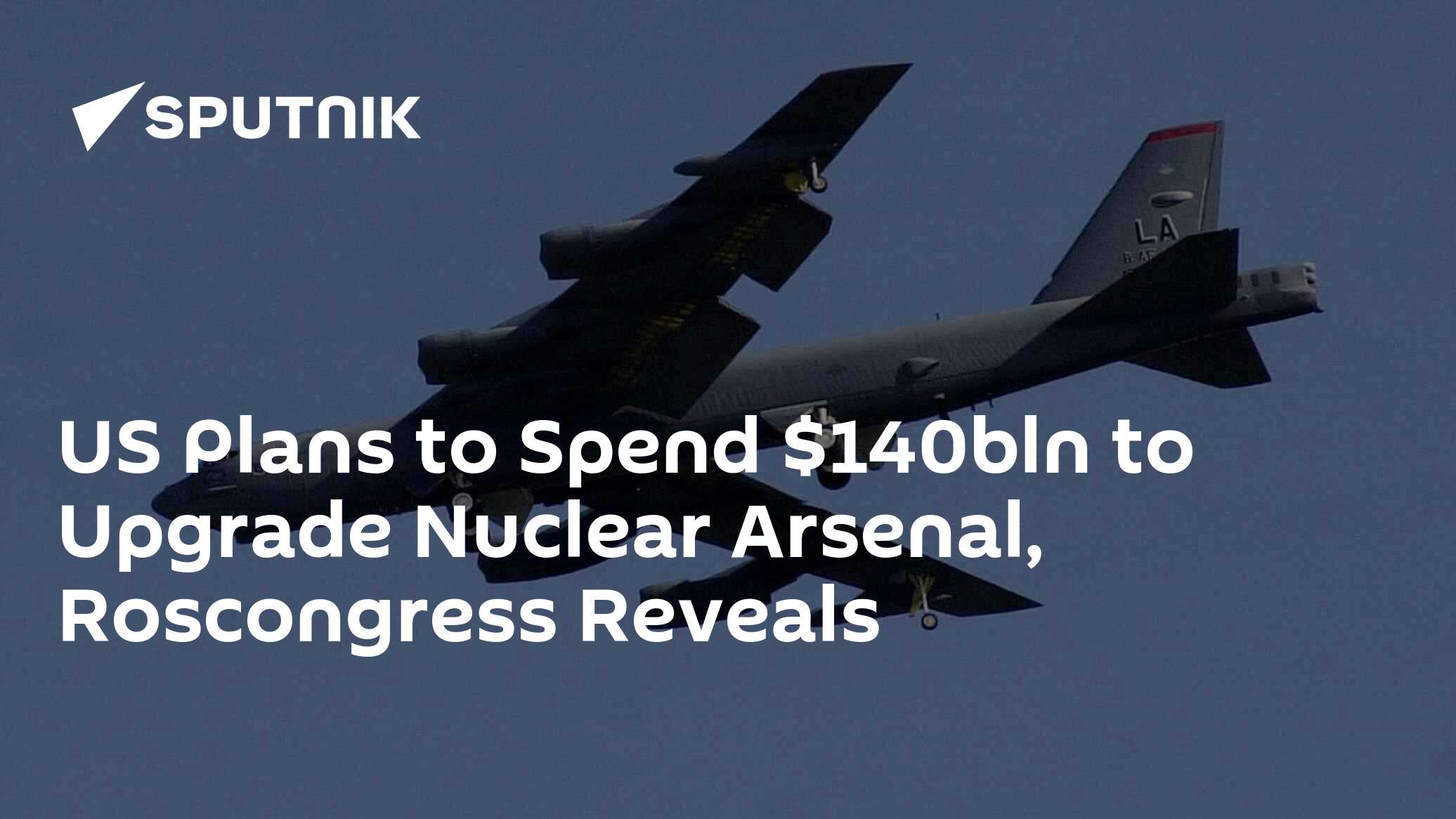 US Plans to Spend $140bln to Upgrade Nuclear Arsenal, Roscongress Reveals