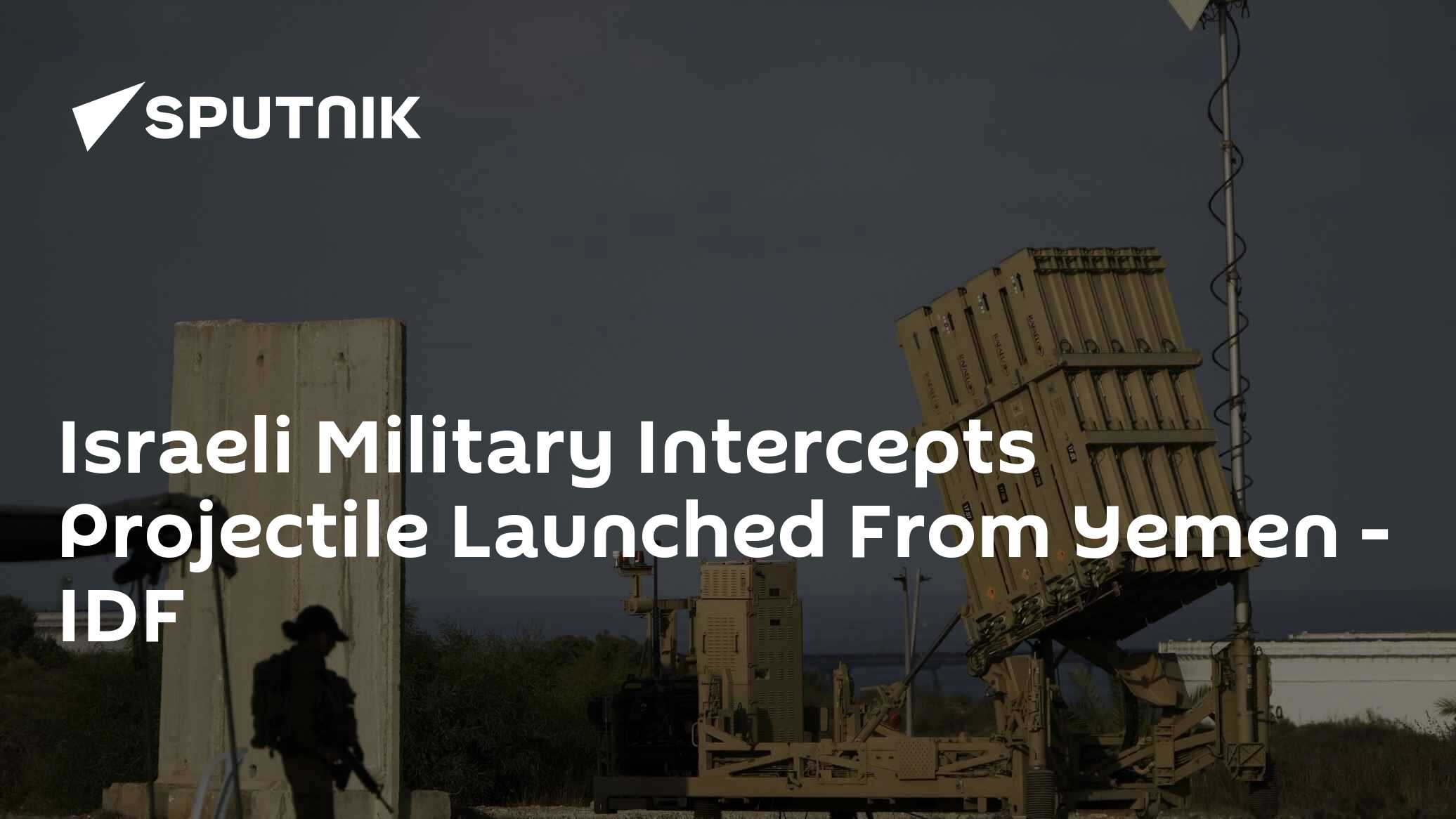 Israeli Military Intercepts Projectile Launched From Yemen - IDF