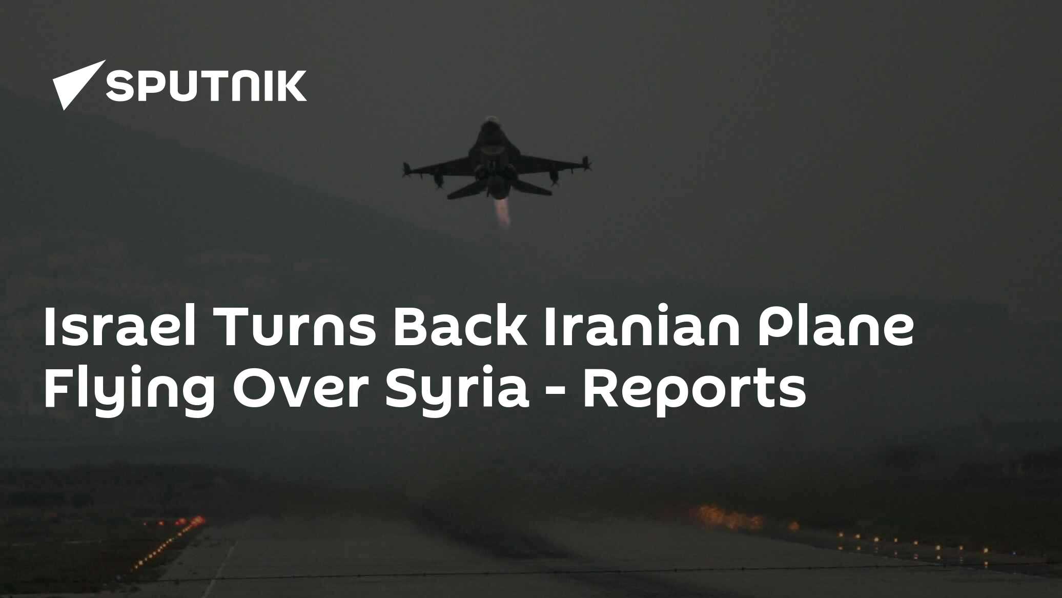 Israel Turns Back Iranian Plane Flying Over Syria - Reports