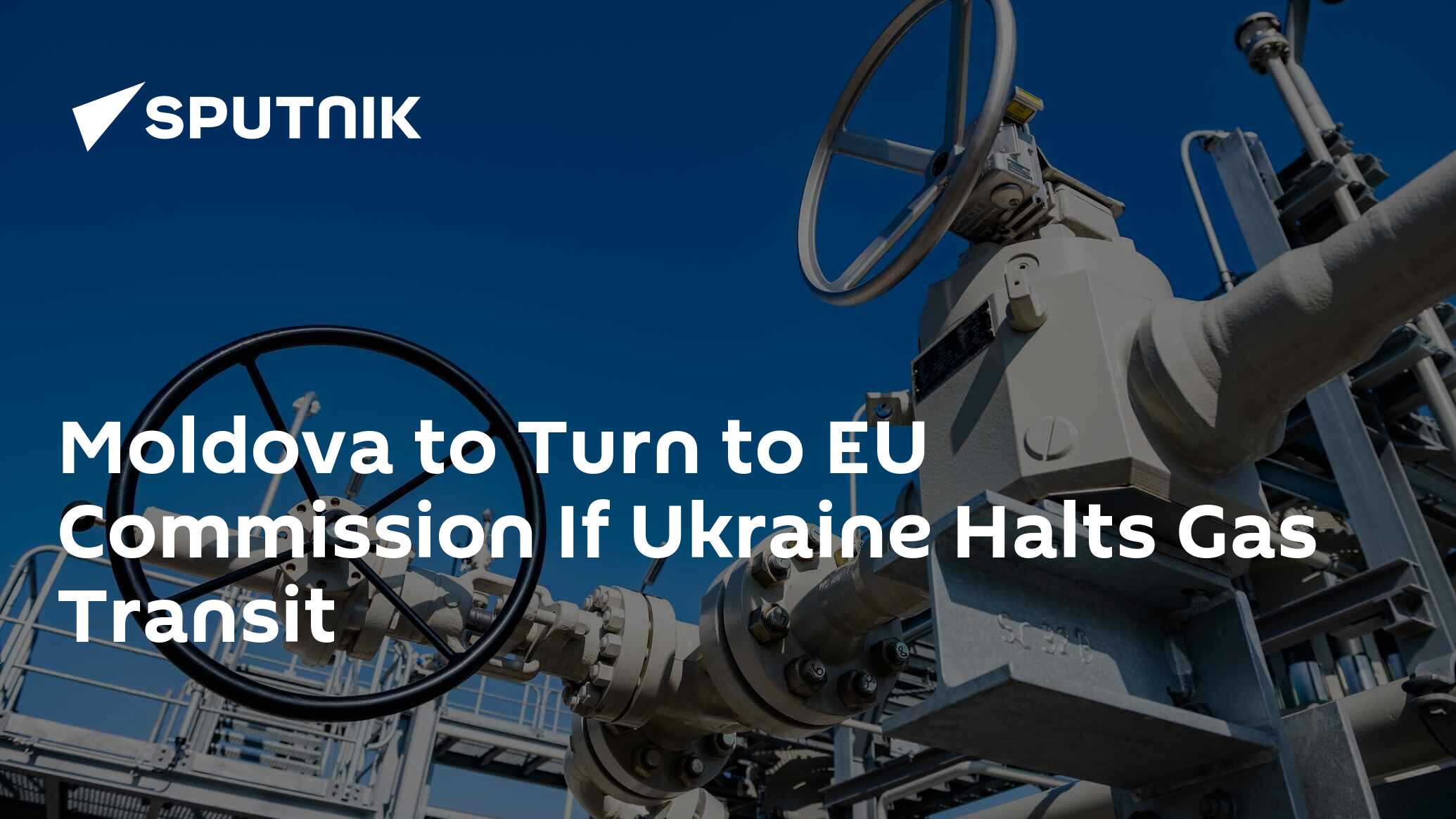 Moldova to Turn to EU Commission If Ukraine Halts Gas Transit