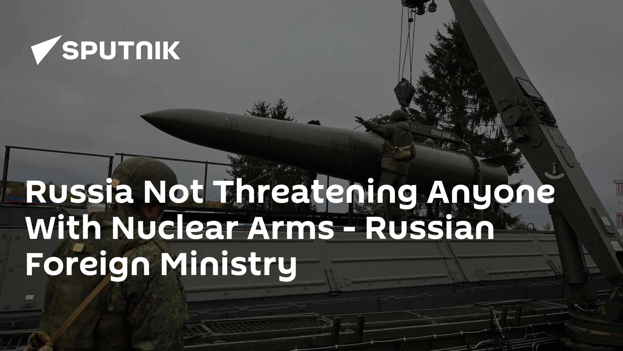 Russia Not Threatening Anyone With Nuclear Arms - Russian Foreign Ministry