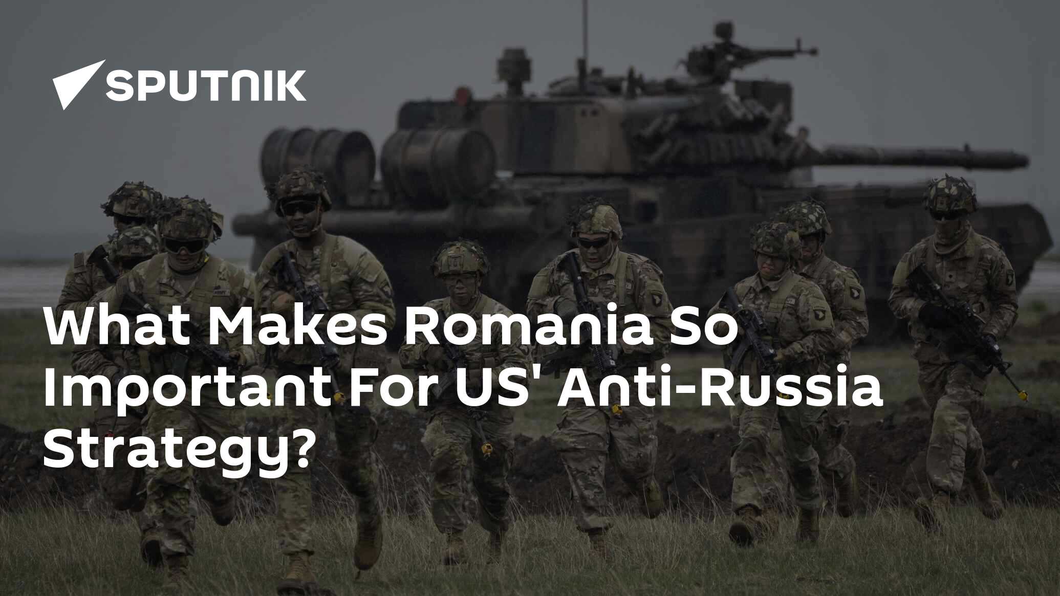 What Makes Romania So Important For US' Anti-Russia Strategy?