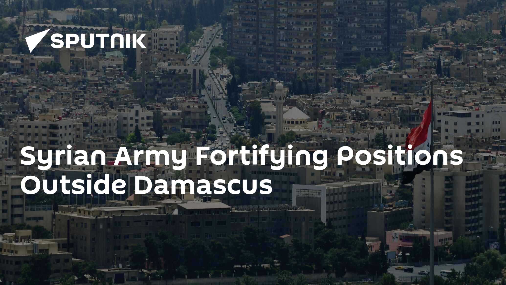 Syrian Army Fortifying Positions Outside Damascus - South Africa Today
