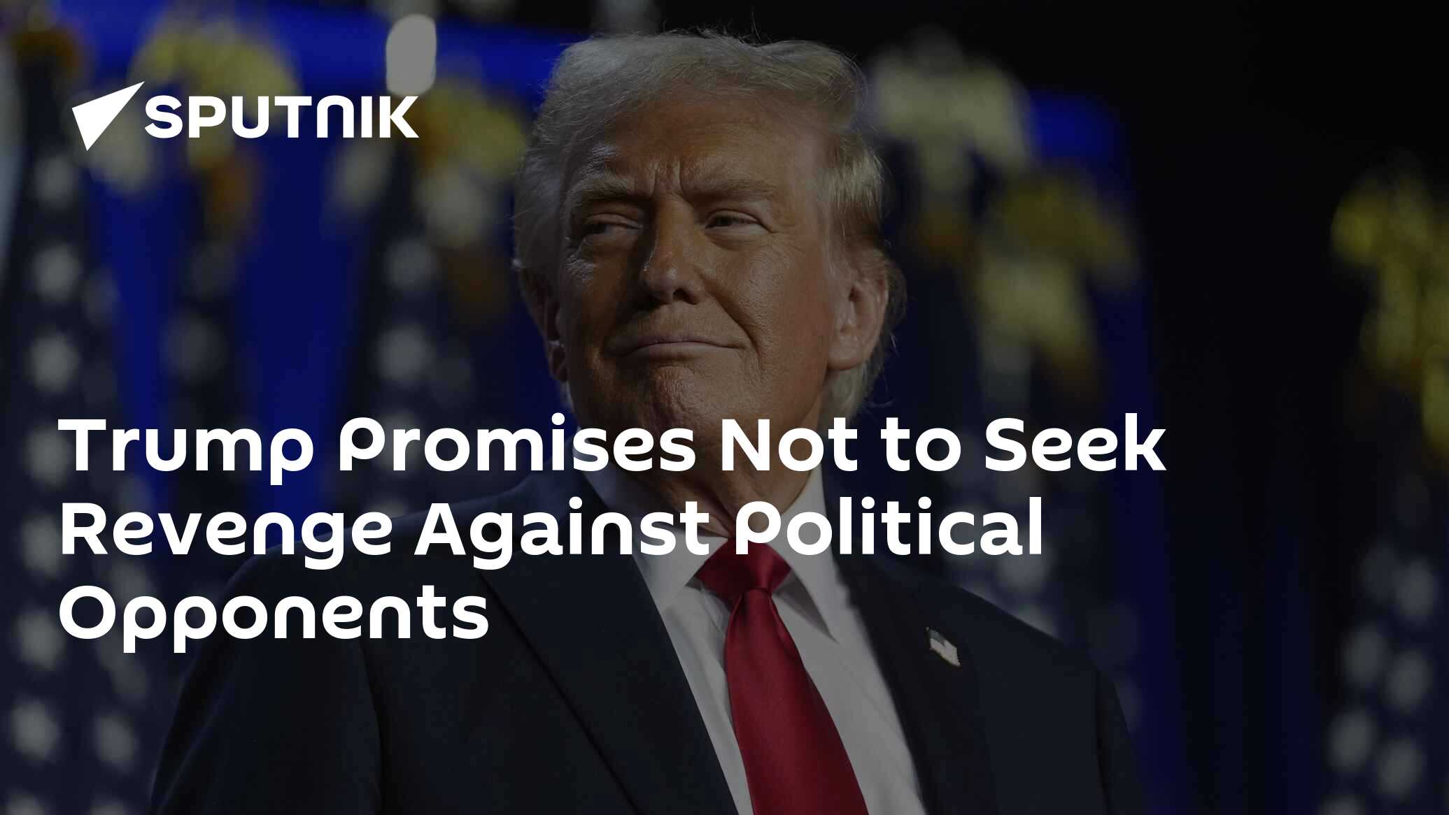 Trump Promises Not to Seek Revenge Against Political Opponents