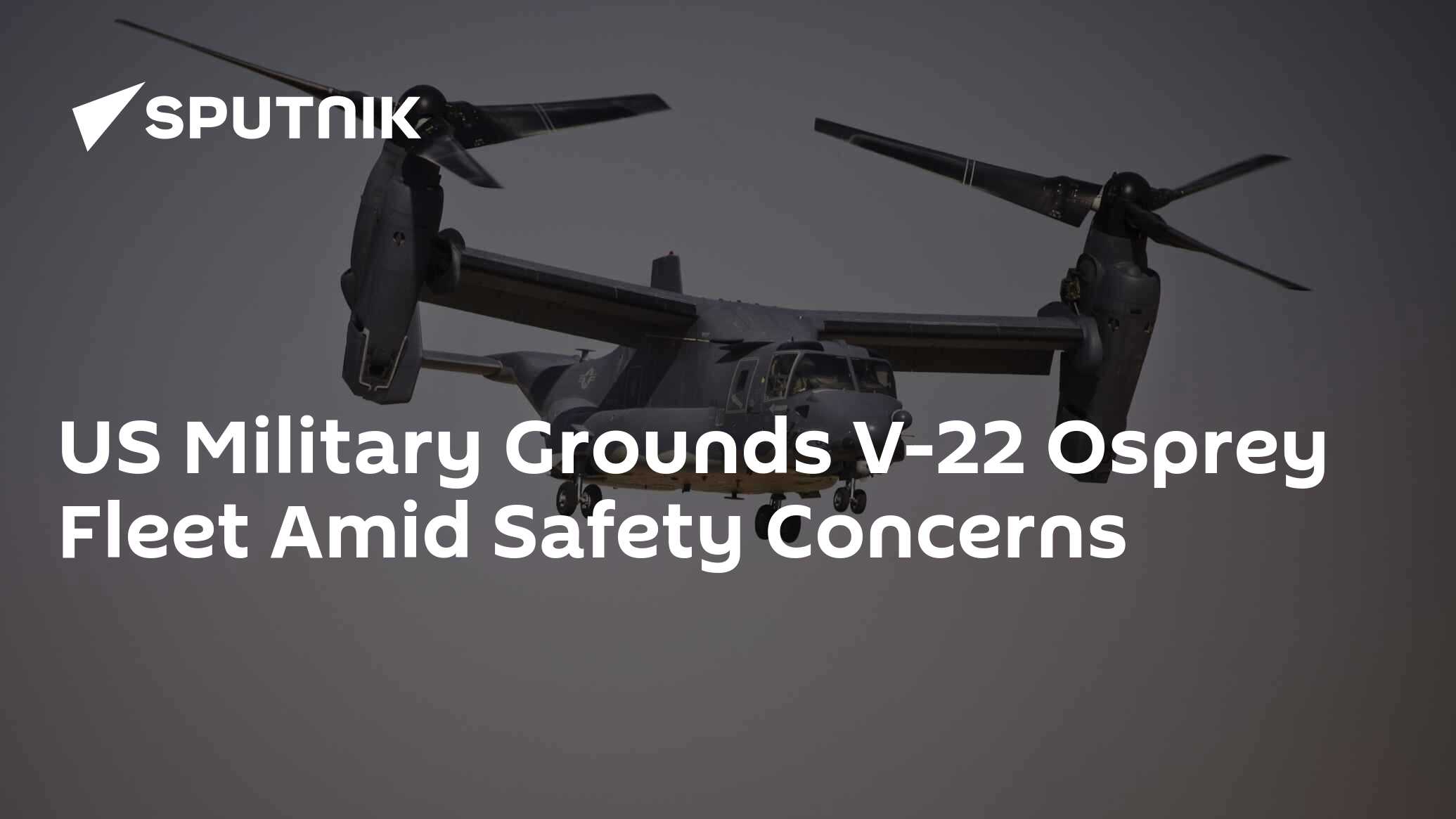 US Military Grounds V-22 Osprey Fleet Amid Safety Concerns