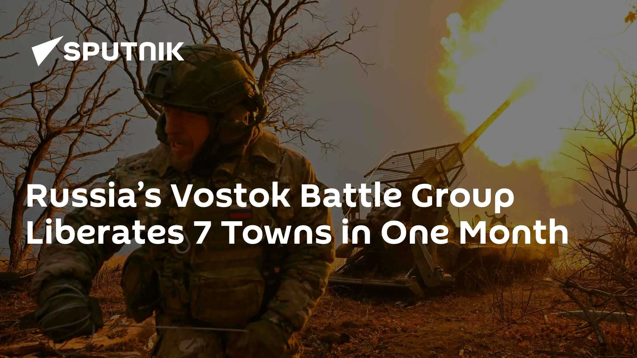 Russia’s Vostok Battle Group Liberates 7 Towns in One Month - South ...