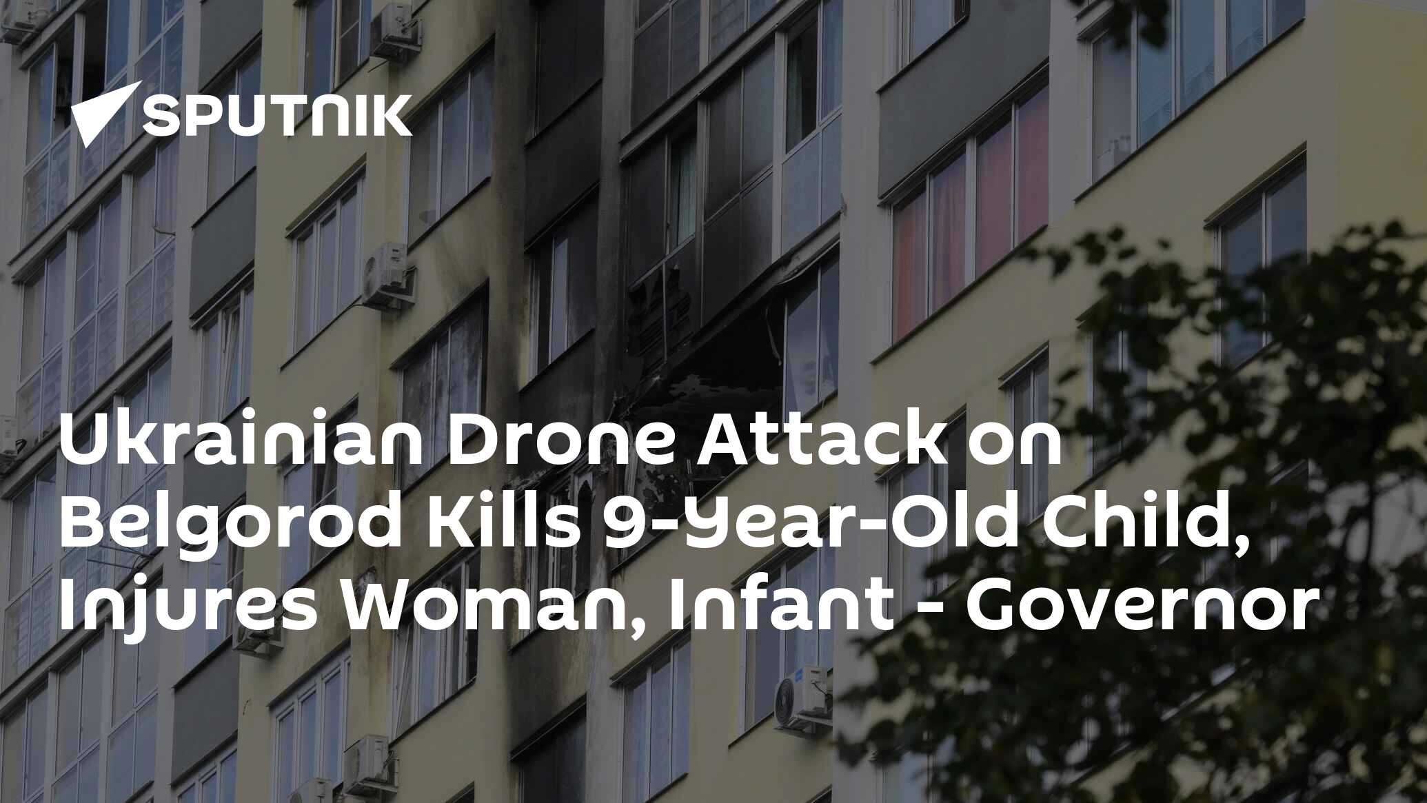 Ukrainian Drone Attack on Belgorod Kills 9-Year-Old Child, Injures Woman, Infant - Governor - 14 ...