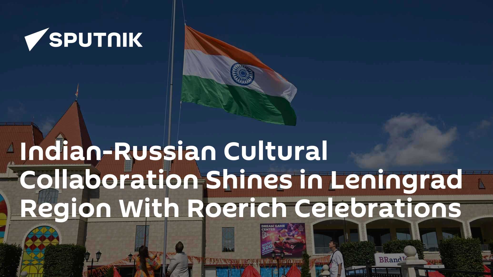 Indian-Russian Cultural Collaboration Shines in Leningrad Region With ...