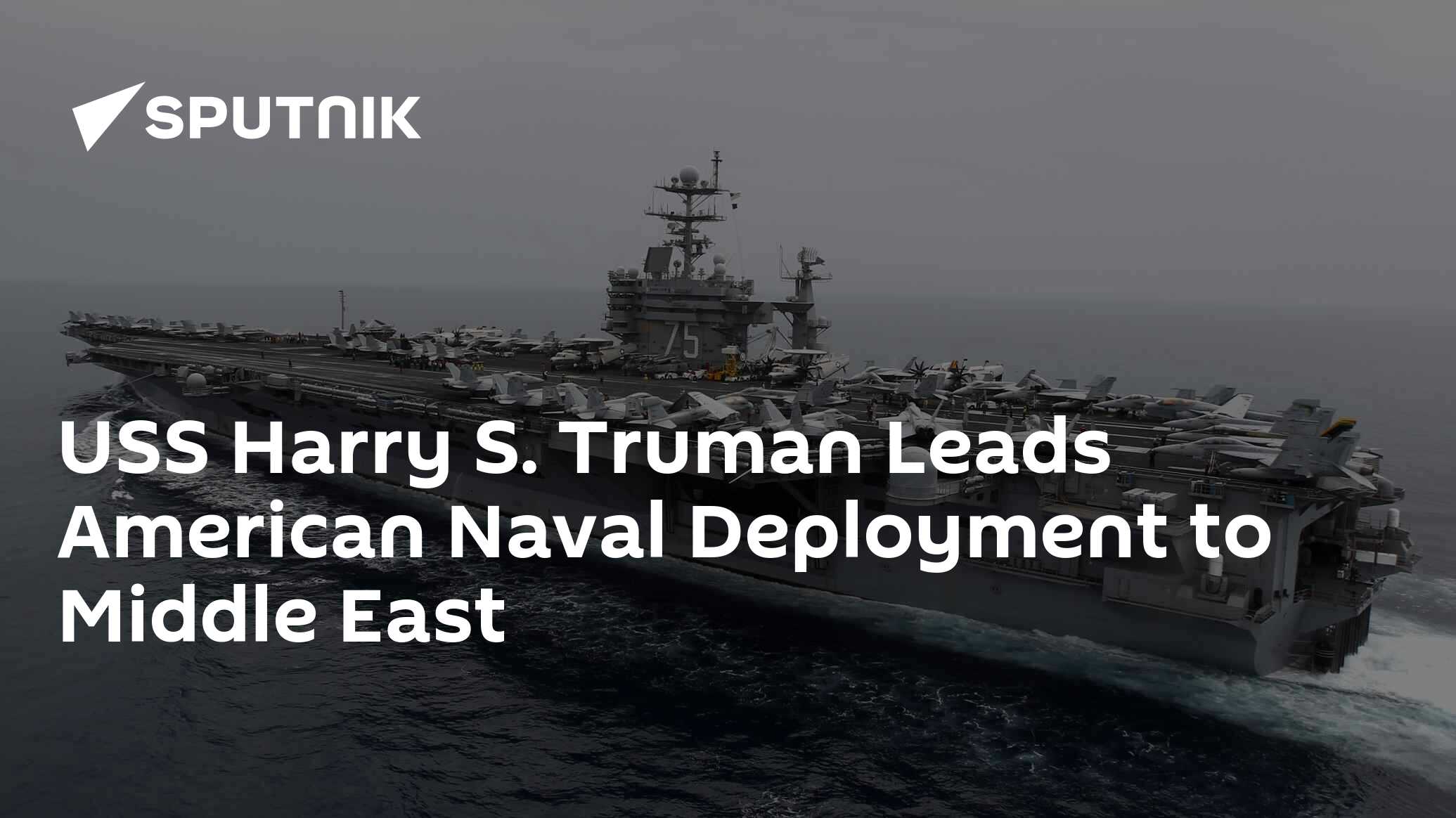 USS Harry S. Truman Leads American Naval Deployment to Middle East