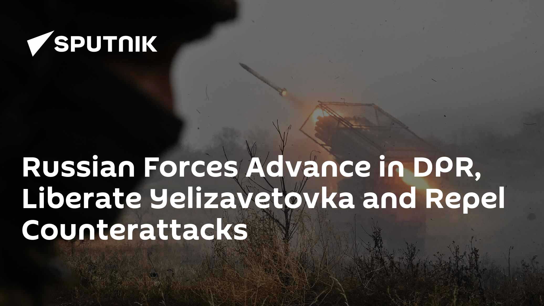Russian Forces Advance in DPR, Liberate Yelizavetovka and Repel ...
