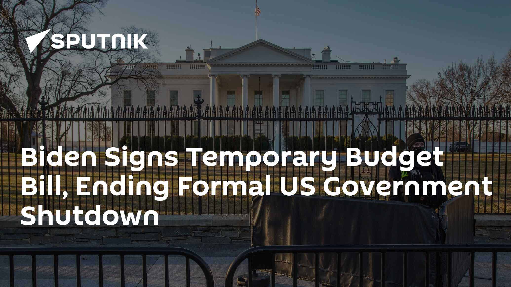 Biden Signs Temporary Budget Bill, Ending Formal US Government Shutdown