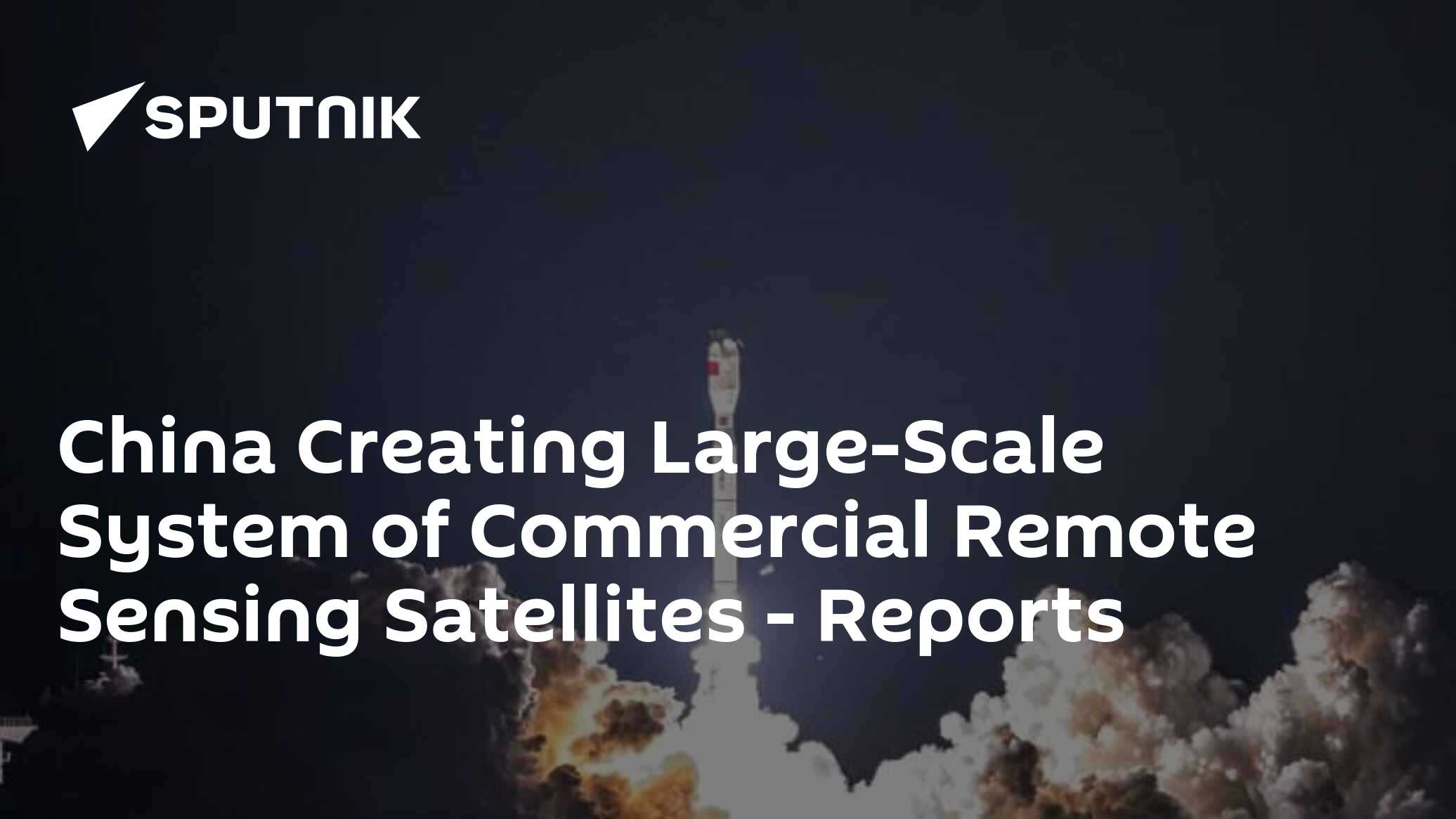 China Creating Large-Scale System of Commercial Remote Sensing ...