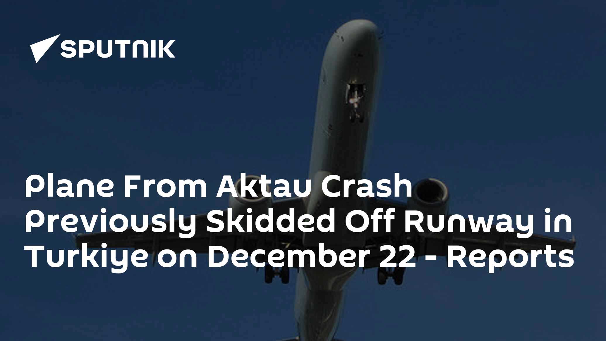 Plane Crashed in Kazakstan’s Aktau Skids Off Runway in Turkiye on ...