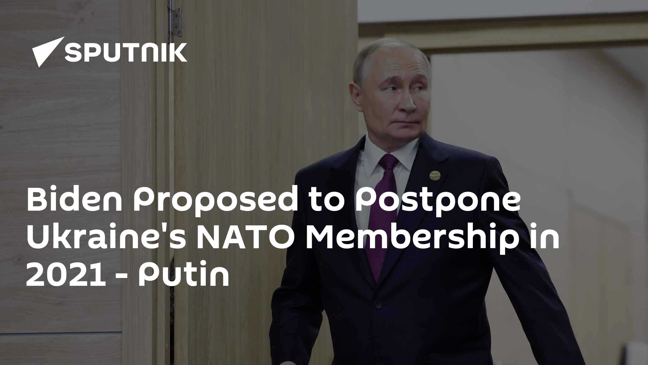Biden Proposed to Postpone Ukraine's NATO Membership in 2021 - Putin