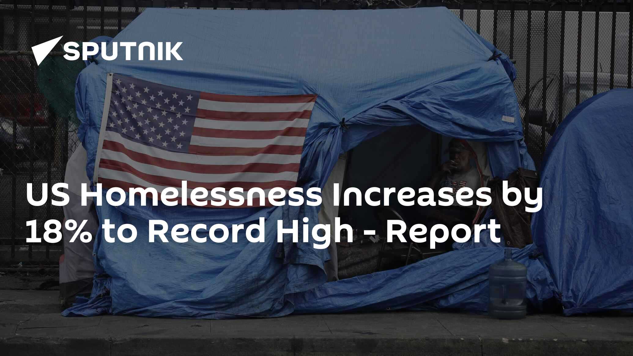 US Homelessness Increases by 18% to Record High - Report