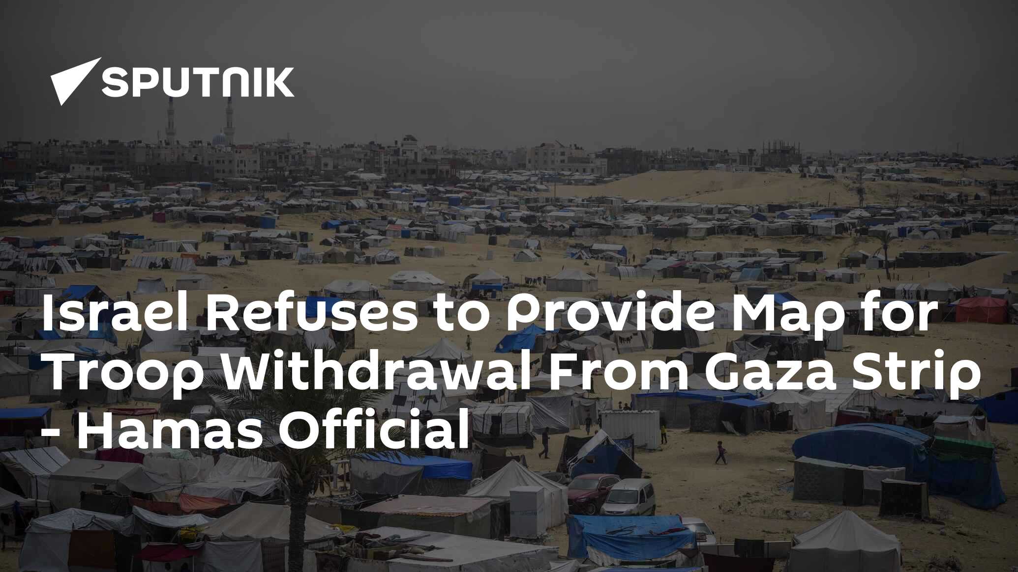 Israel Refuses to Provide Map for Troop Withdrawal From Gaza Strip ...