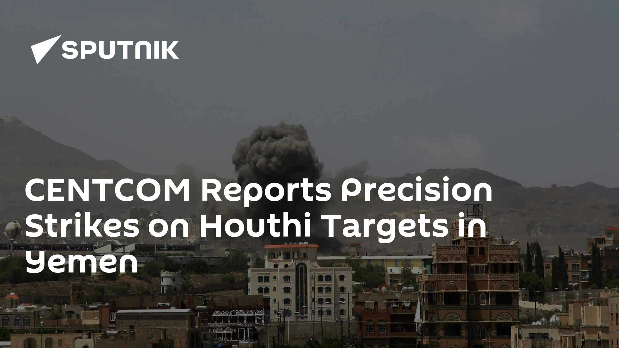 CENTCOM Reports Precision Strikes on Houthi Targets in Yemen
