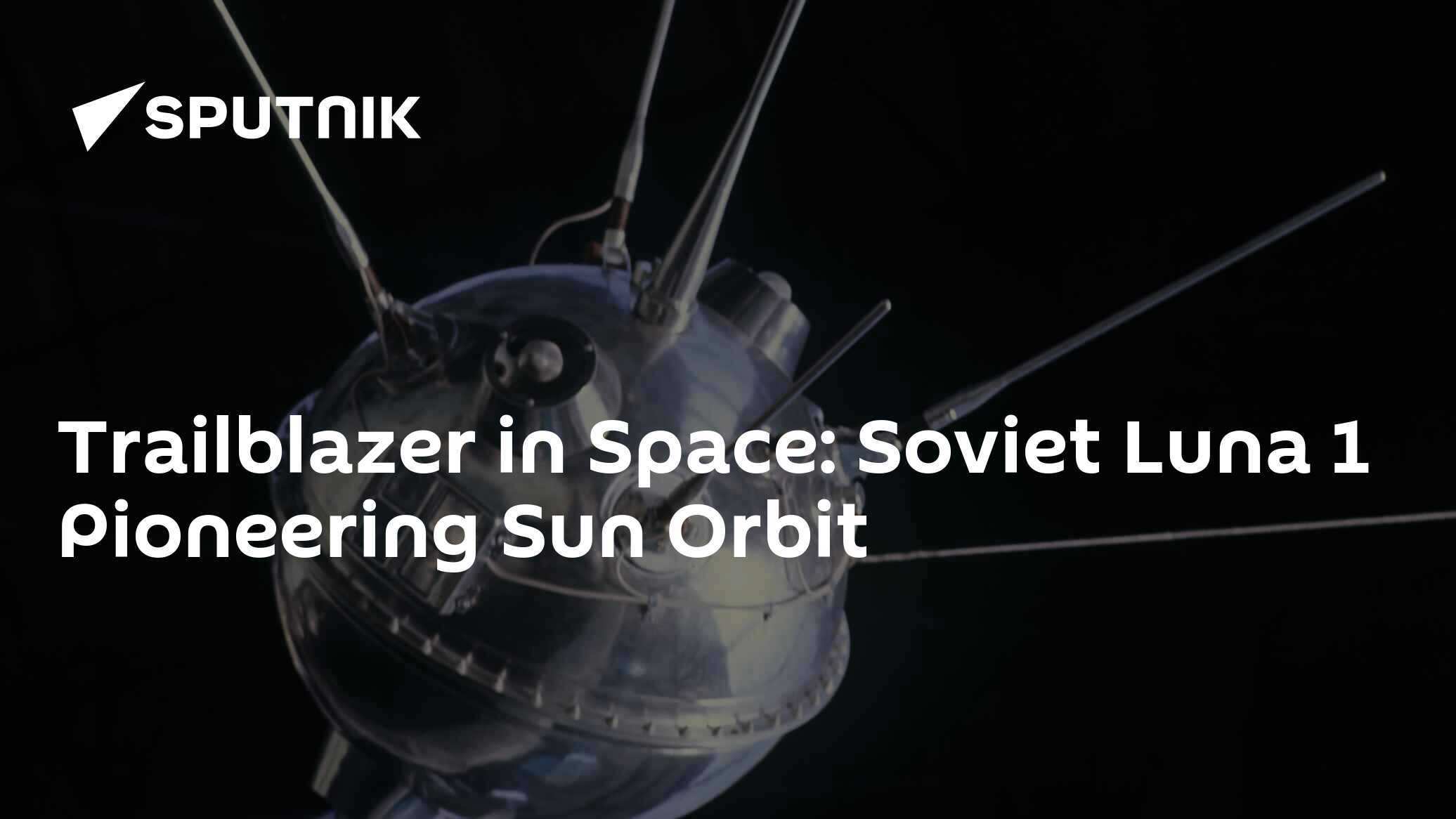 Trailblazer in Space: Soviet Luna 1 Pioneering Sun Orbit
