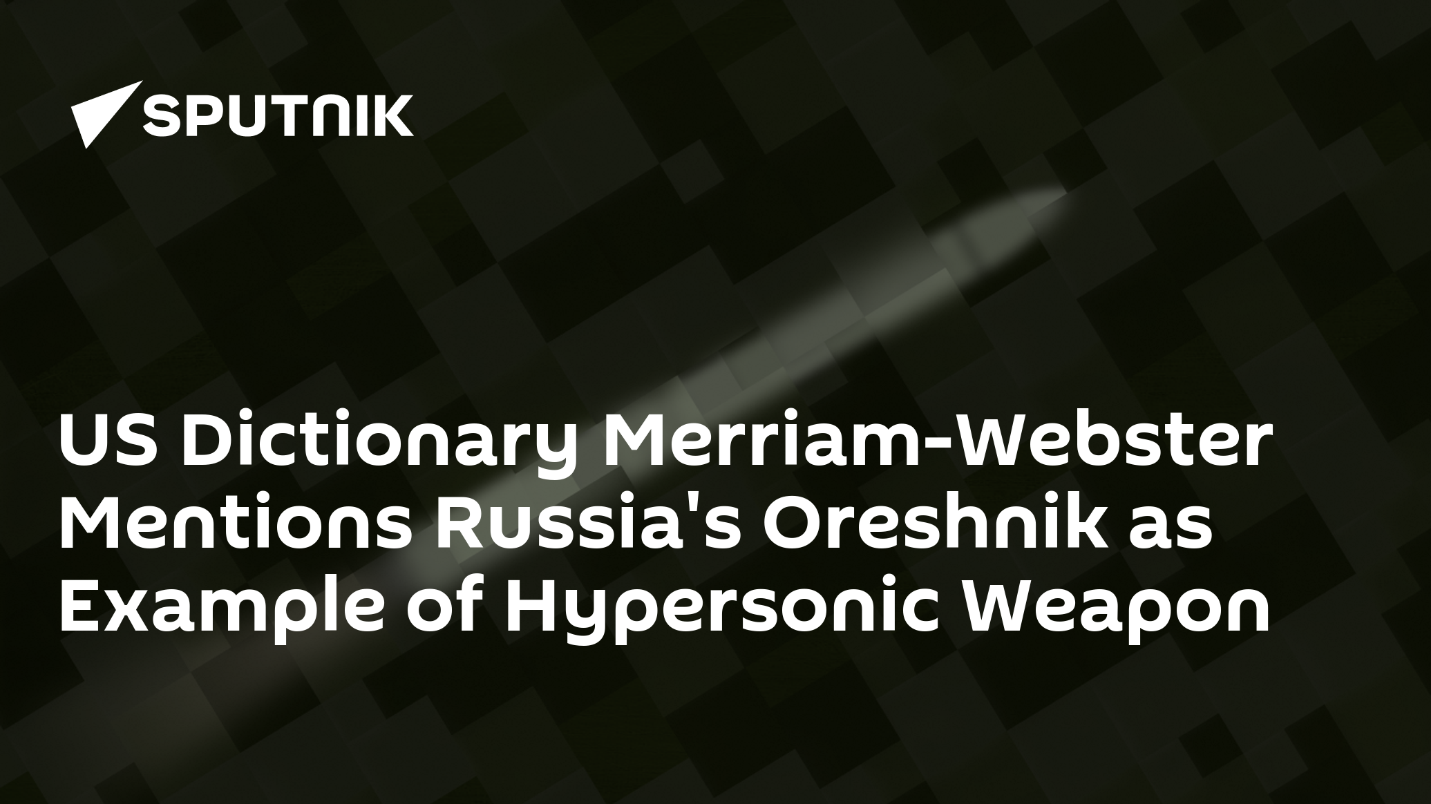 US Dictionary Merriam-Webster Mentions Russia's Oreshnik as Example of ...