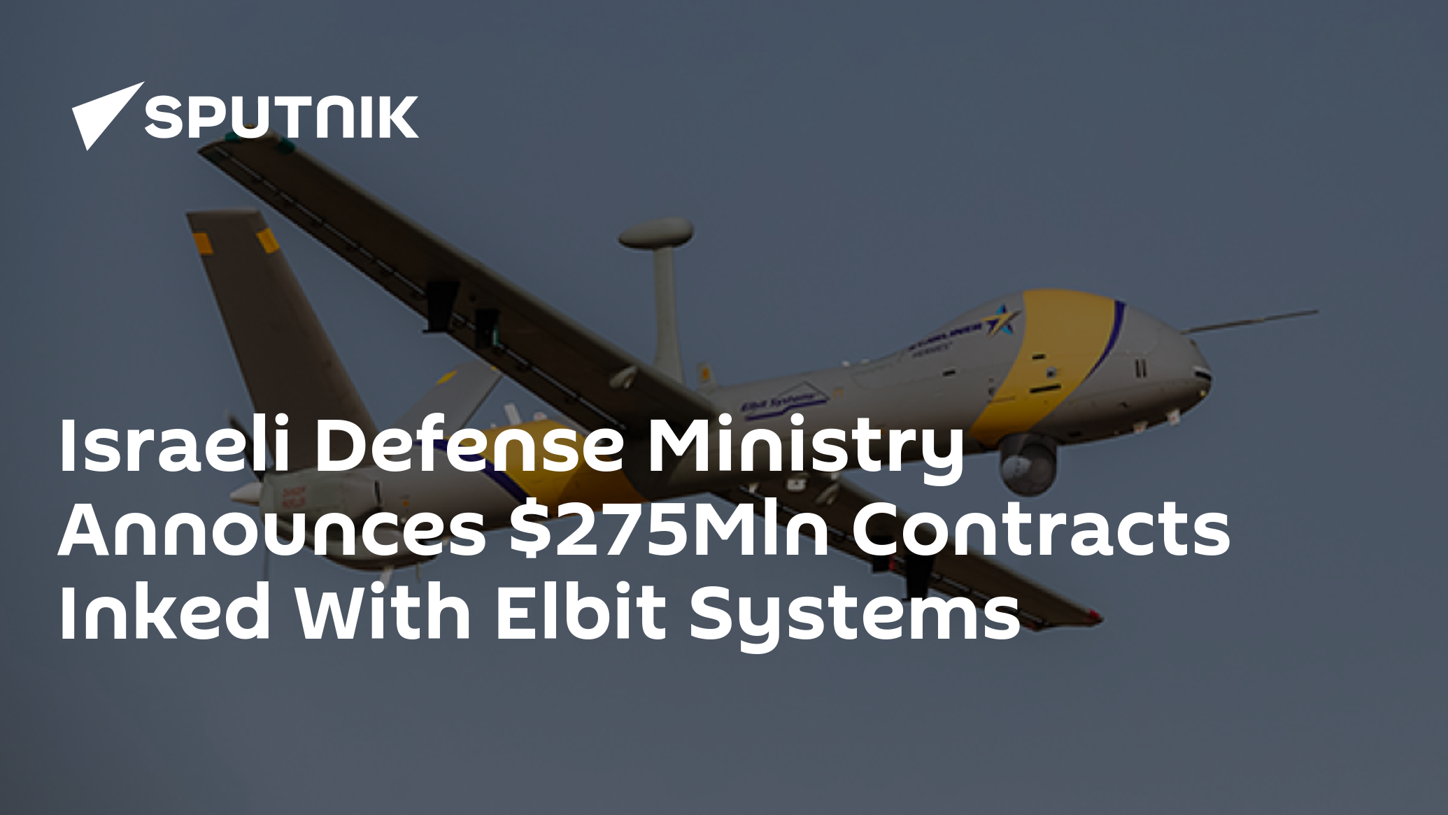 Israeli Defense Ministry Announces $275Mln Contracts Inked With Elbit ...