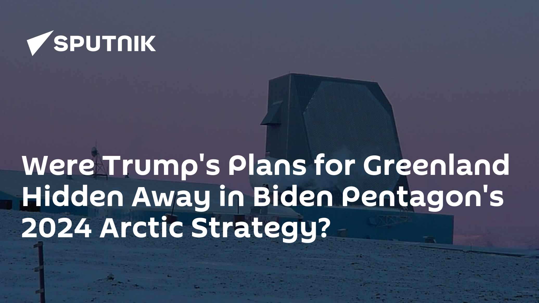 Were Trump's Plans for Greenland Hidden Away in Biden Pentagon's 2024 ...