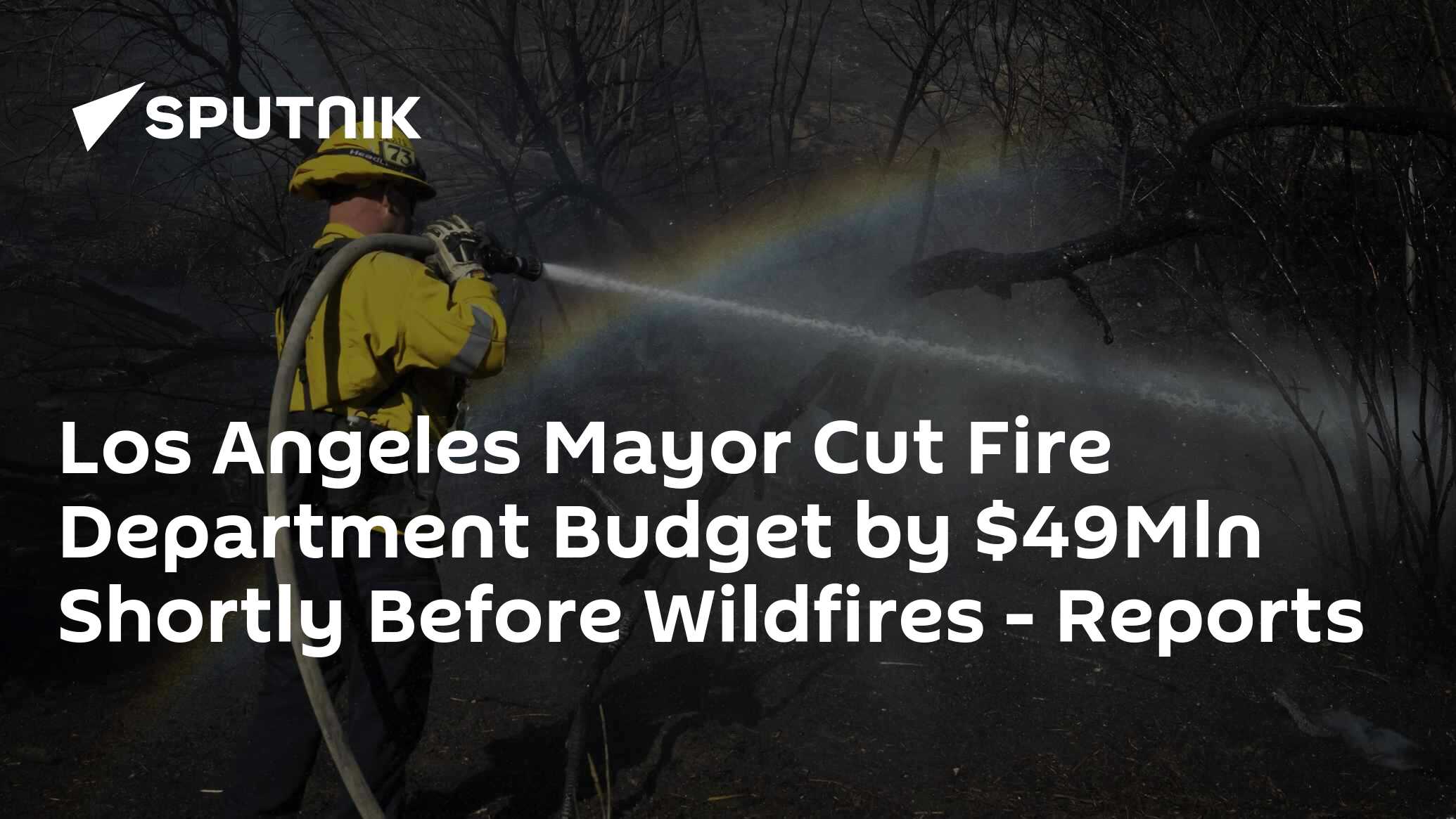 Los Angeles Mayor Cut Fire Department Budget by $49Mln Shortly Before ...