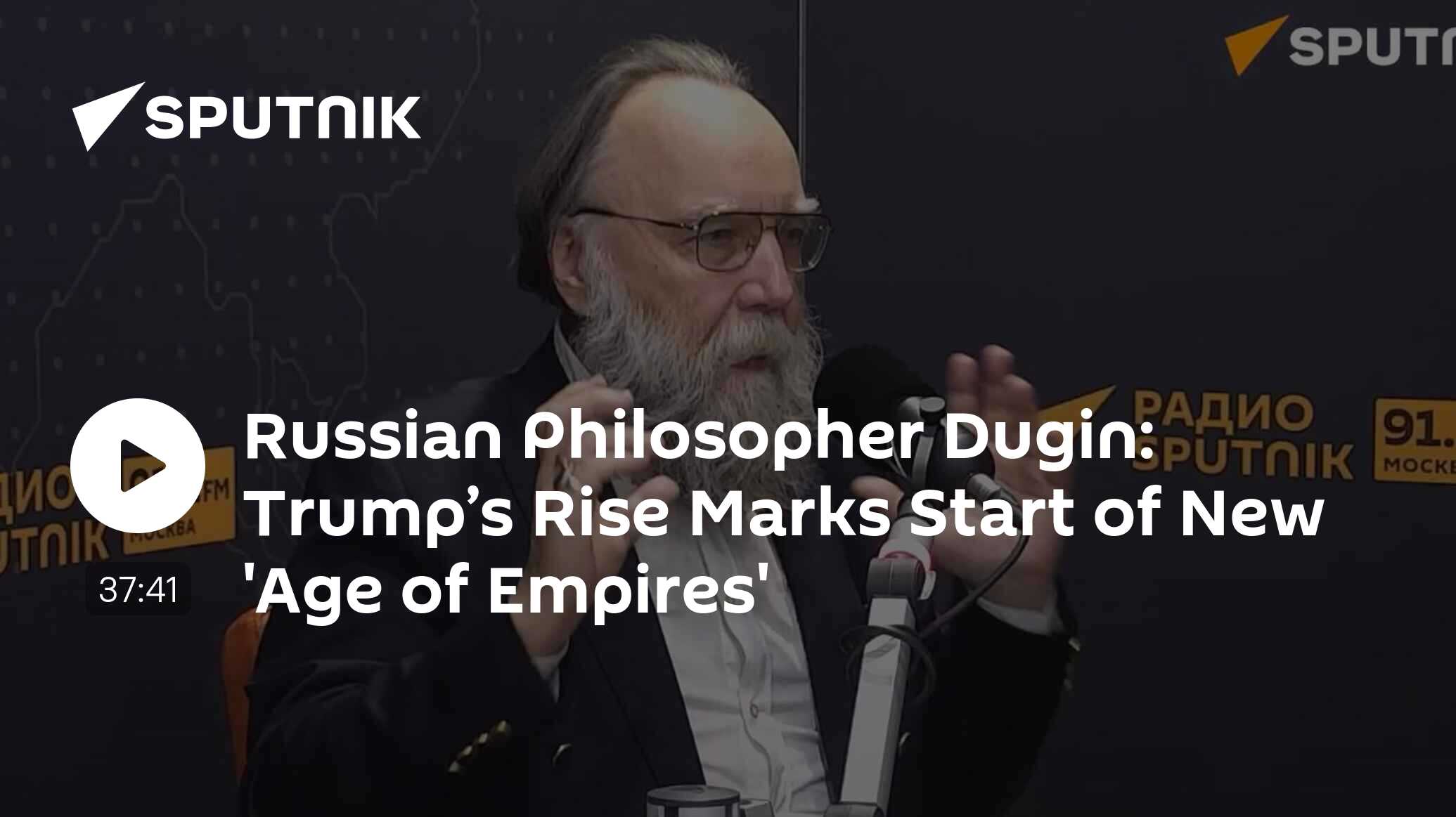 Russian Philosopher Dugin: Trump’s Rise Marks Start of New 'Age of ...