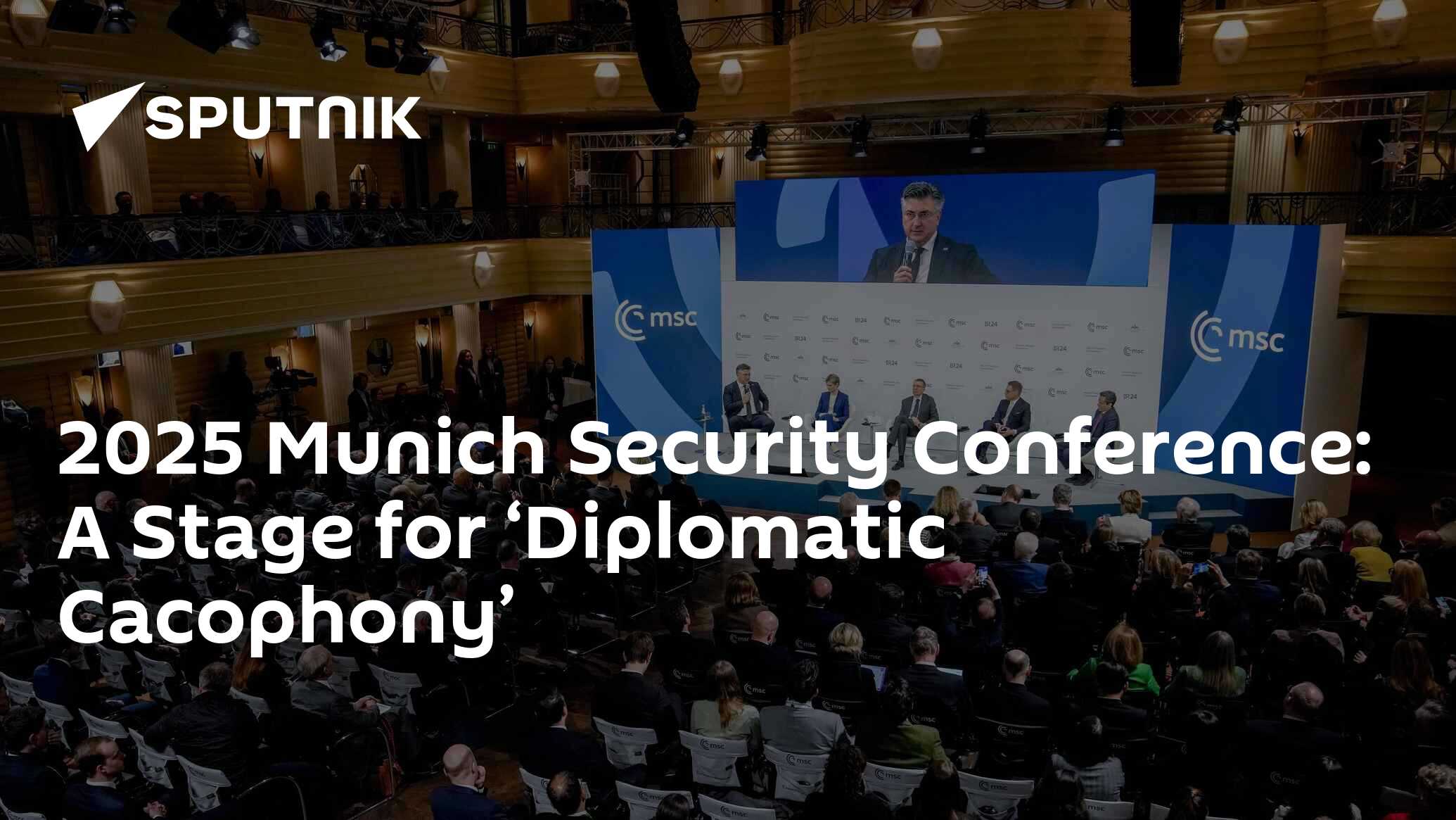 2025 Munich Security Conference: A Stage for ‘Diplomatic Cacophony’