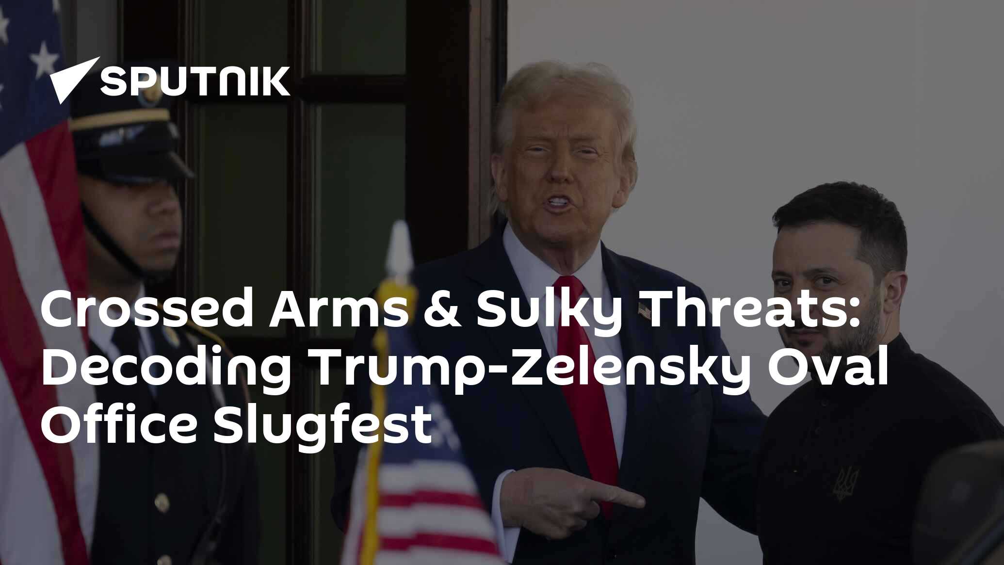 Crossed Arms & Sulky Threats: Decoding Trump-Zelensky Oval Office Slugfest